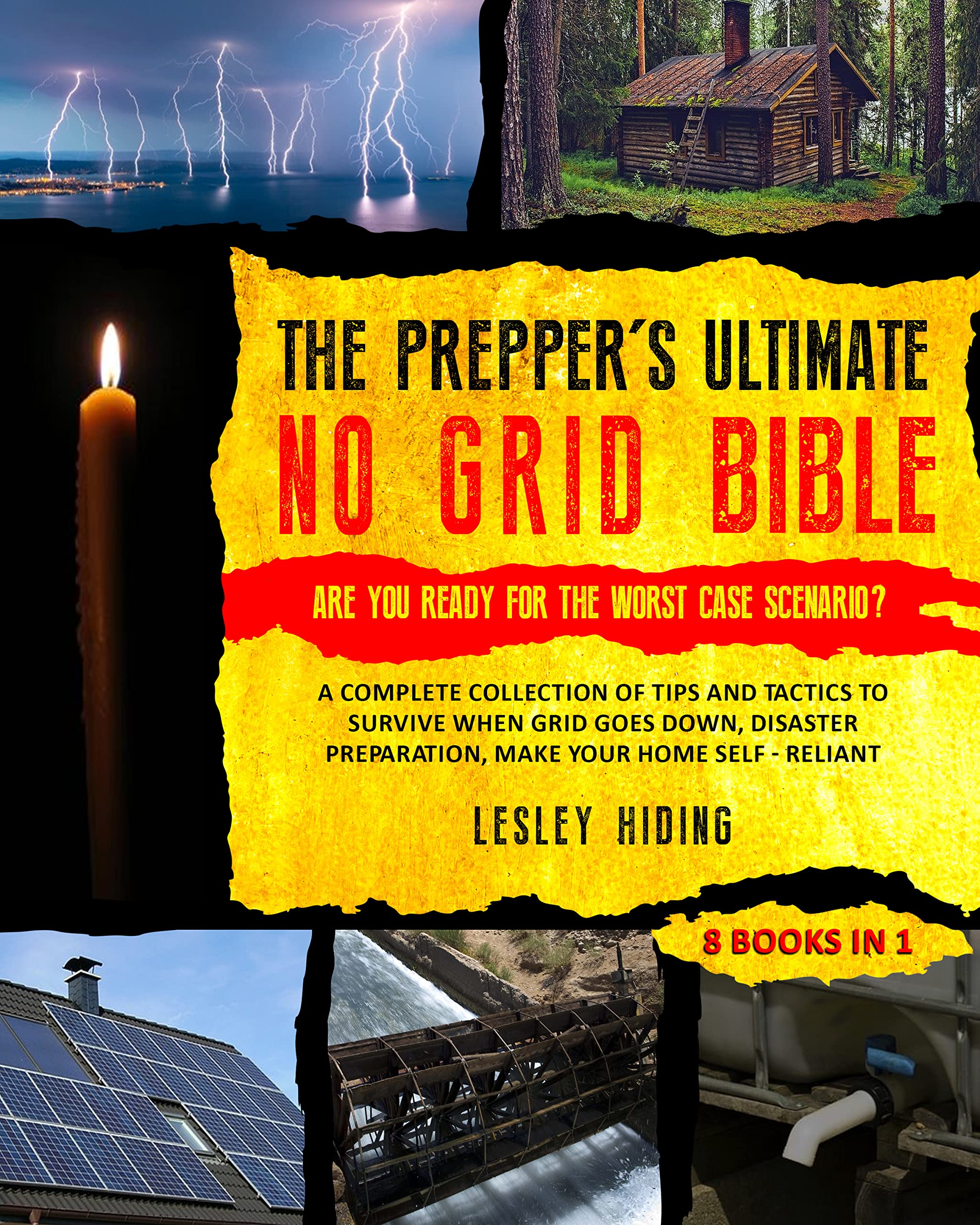 The Prepper's Ultimate No Grid Bible: A Complete Collection of Tips and Tactics To Survive When ...