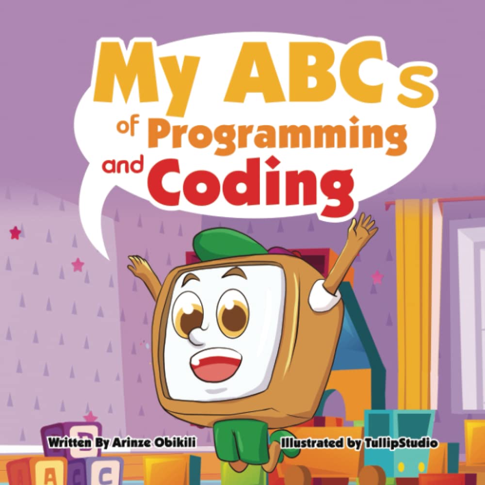 My ABCs of Coding and Programming: Teach your kid the basics of programming with My ABCs of ...