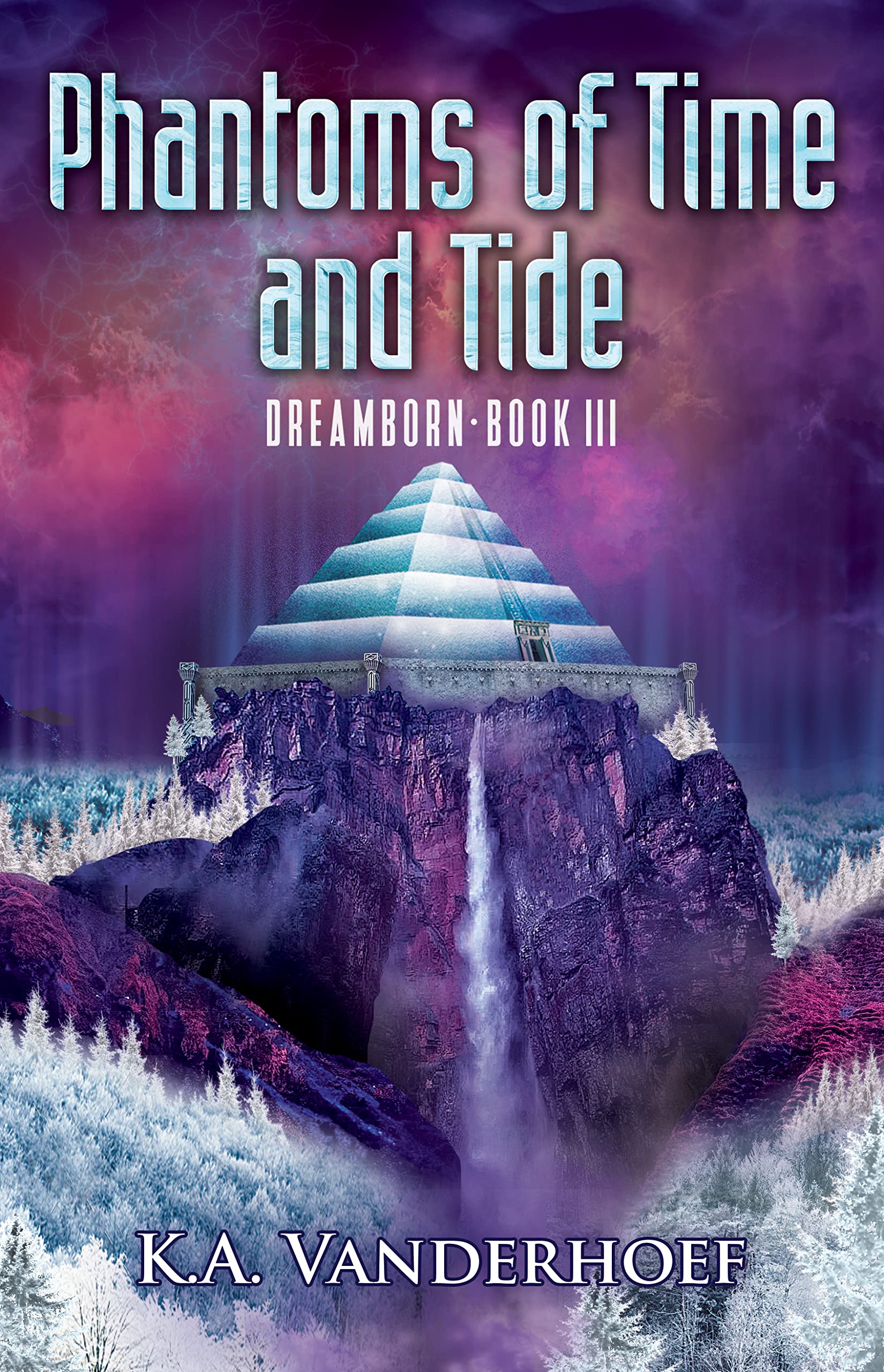 Phantoms of Time and Tide: Dreamborn, Book III by K.A. Vanderhoef ...