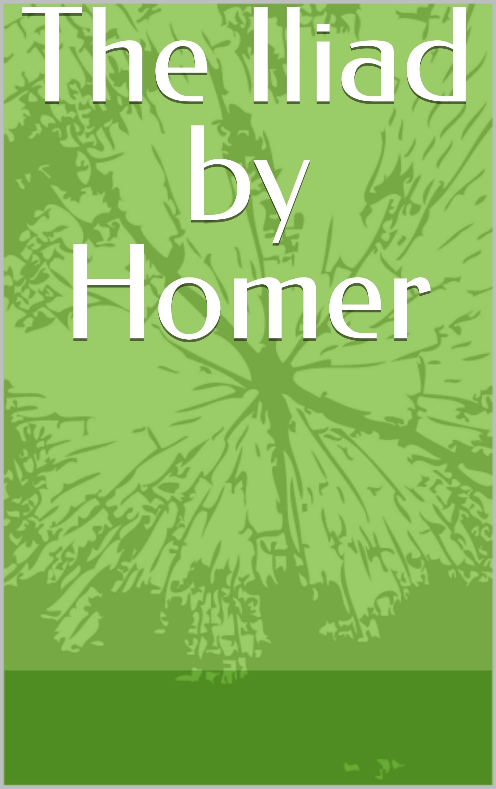 The Iliad by Homer by Homer and Alexander Pope (Translator) | Goodreads