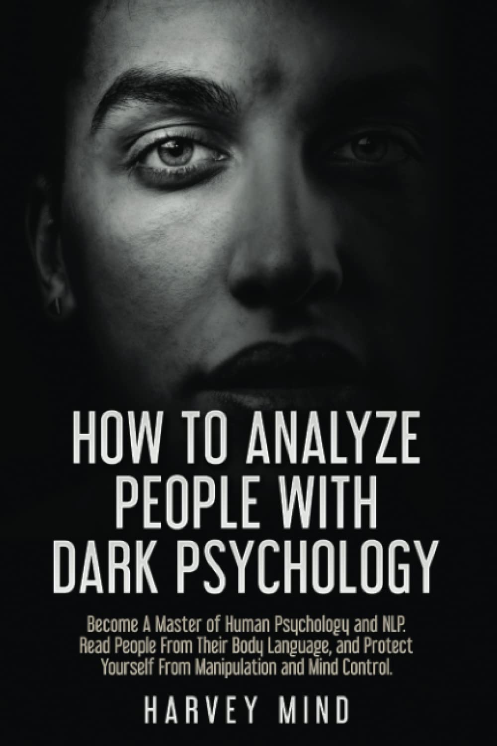 How to Analyze People with Dark Psychology: Become A Master of Human ...