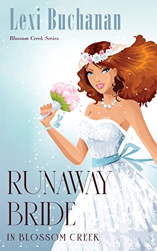 Runaway Bride in Blossom Creek by Lexi Buchanan | Goodreads