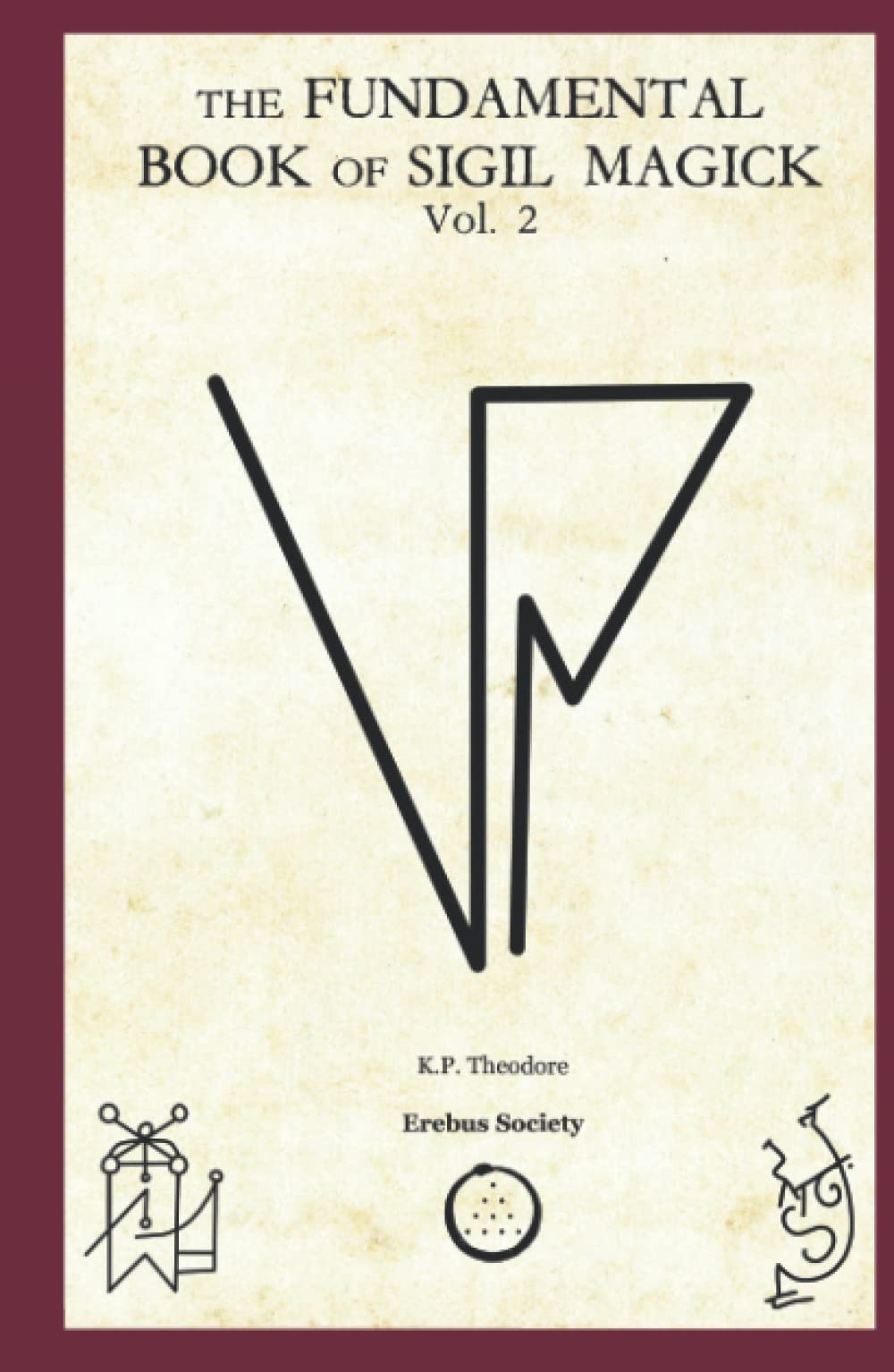 The Fundamental Book of Sigil Magick Vol.2 by K.P. Theodore | Goodreads