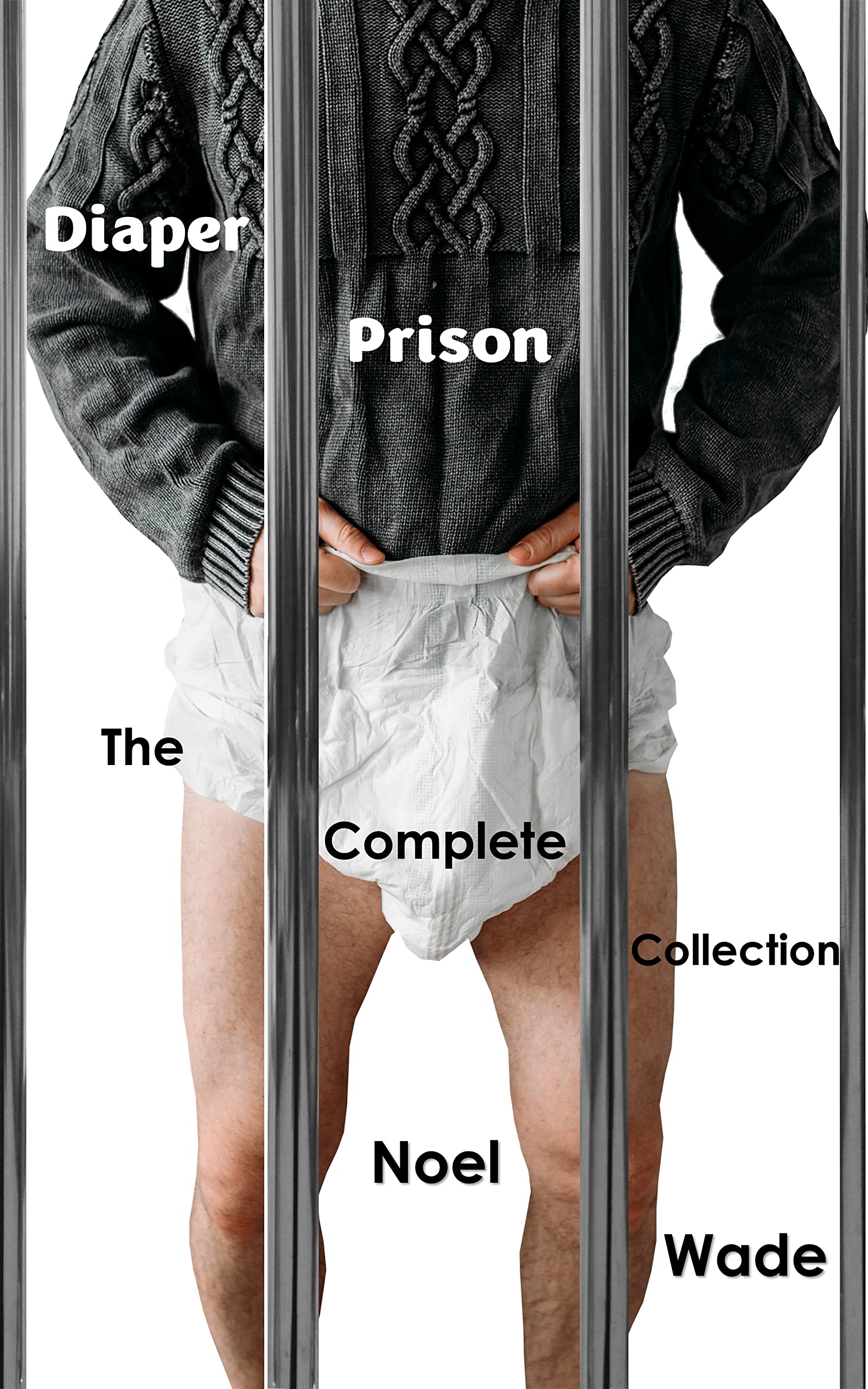 Diaper Prison: The Complete Collection by Noel Wade | Goodreads