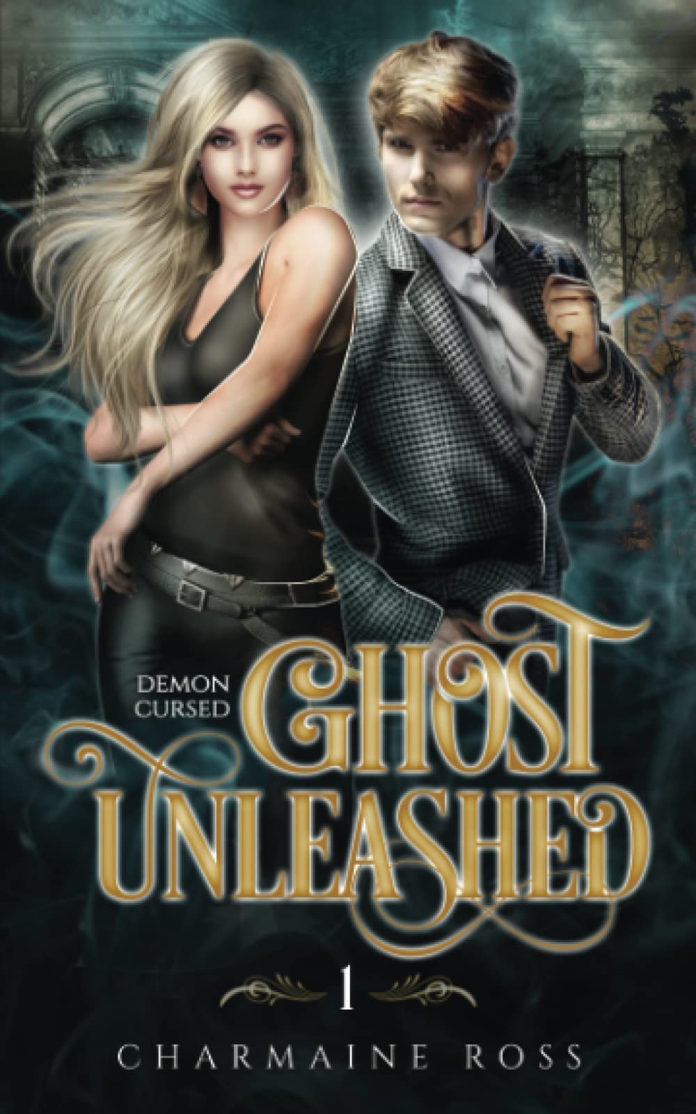 Ghost Unleashed: Demon Cursed 1 by Charmaine Ross | Goodreads