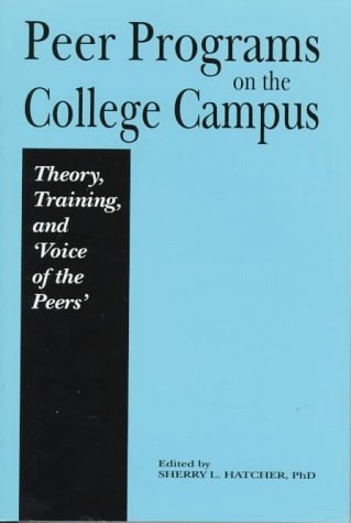 Peer Programs on the College Campus: Theory, Training, and "Voice of ...