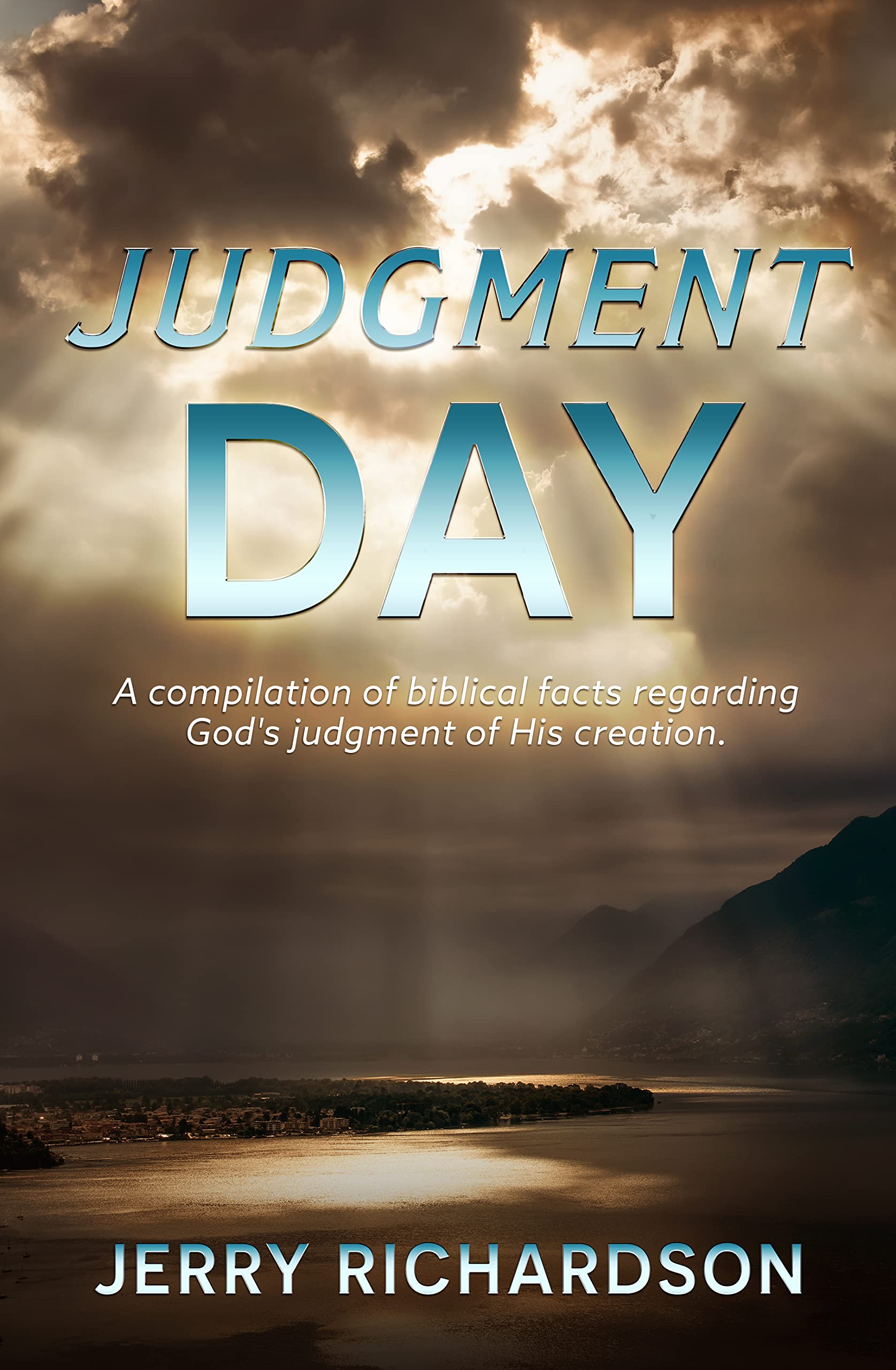 Judgment Day: A compilation of biblical facts regarding God's judgment ...