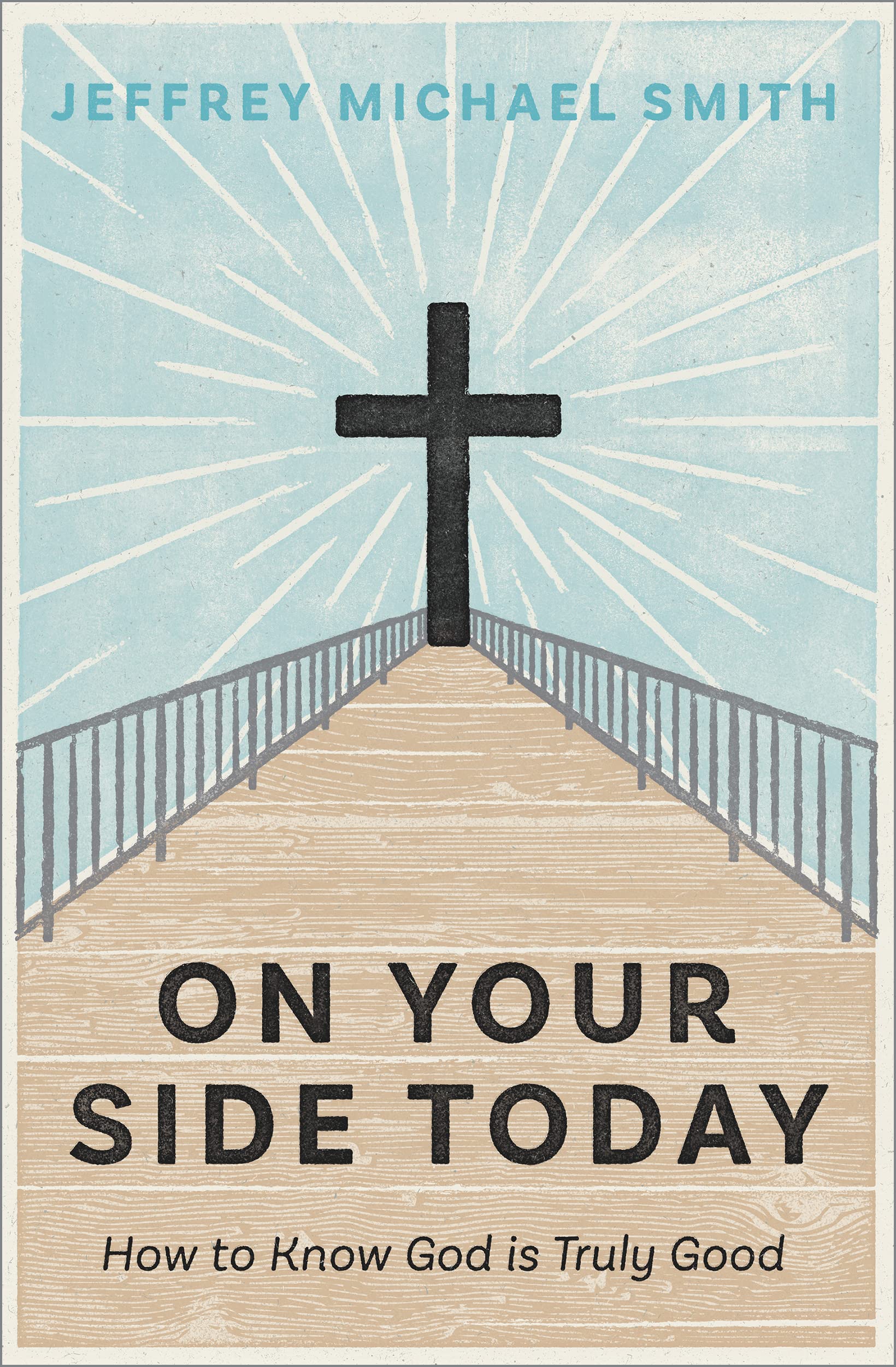 On Your Side Today: How to Know God is Truly Good by Jeffrey Michael ...