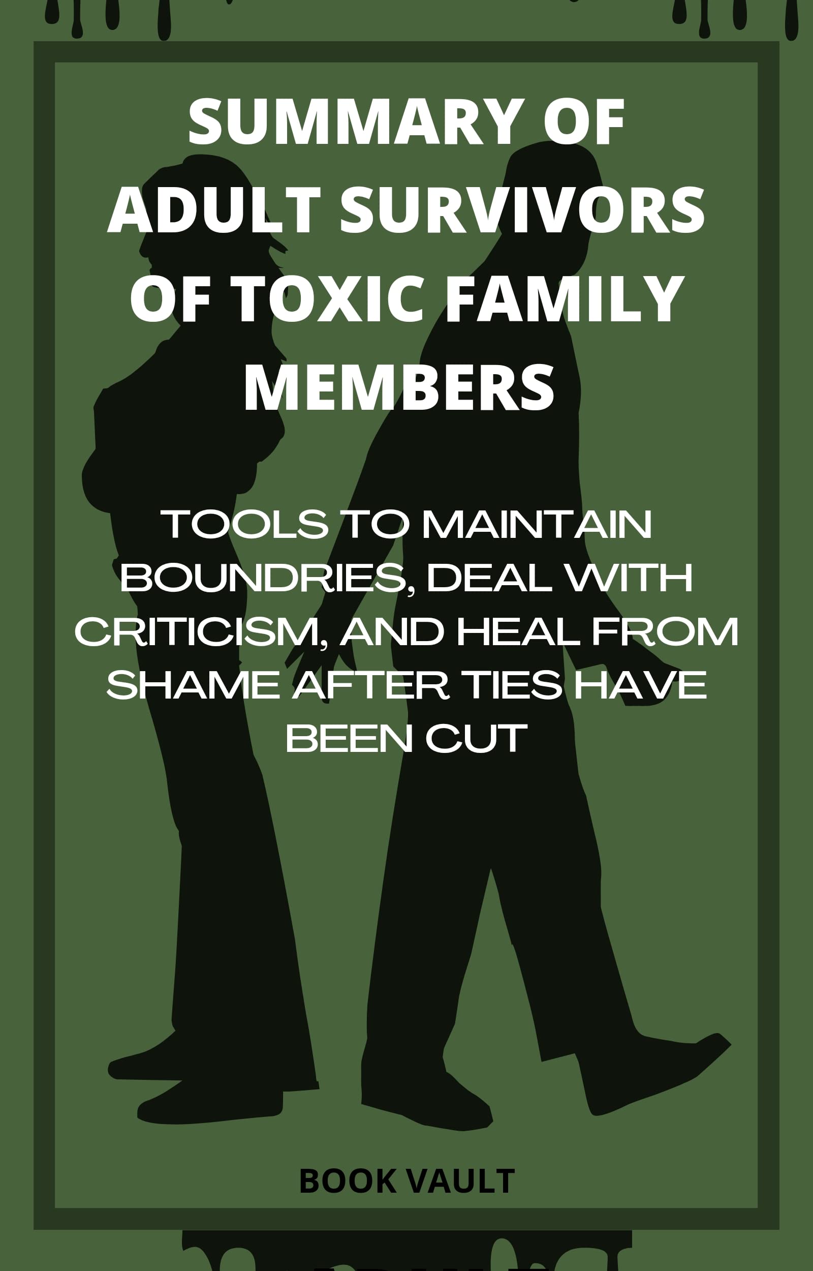 SUMMARY OF ADULT SURVIVORS OF TOXIC FAMILY MEMBERS : Tools to Maintain ...