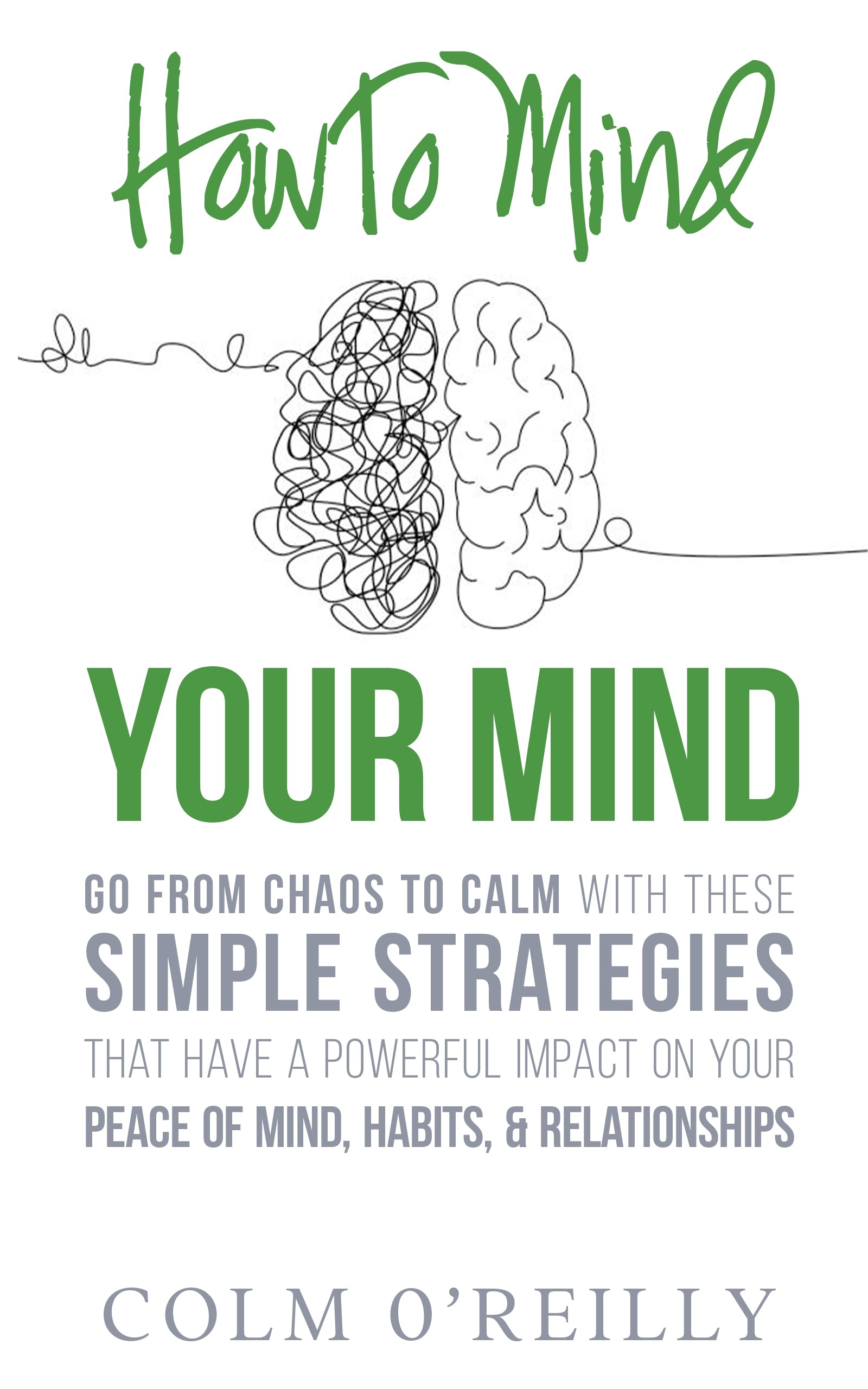 How To Mind Your Mind: Simple Strategies That Have A Powerful Impact On ...