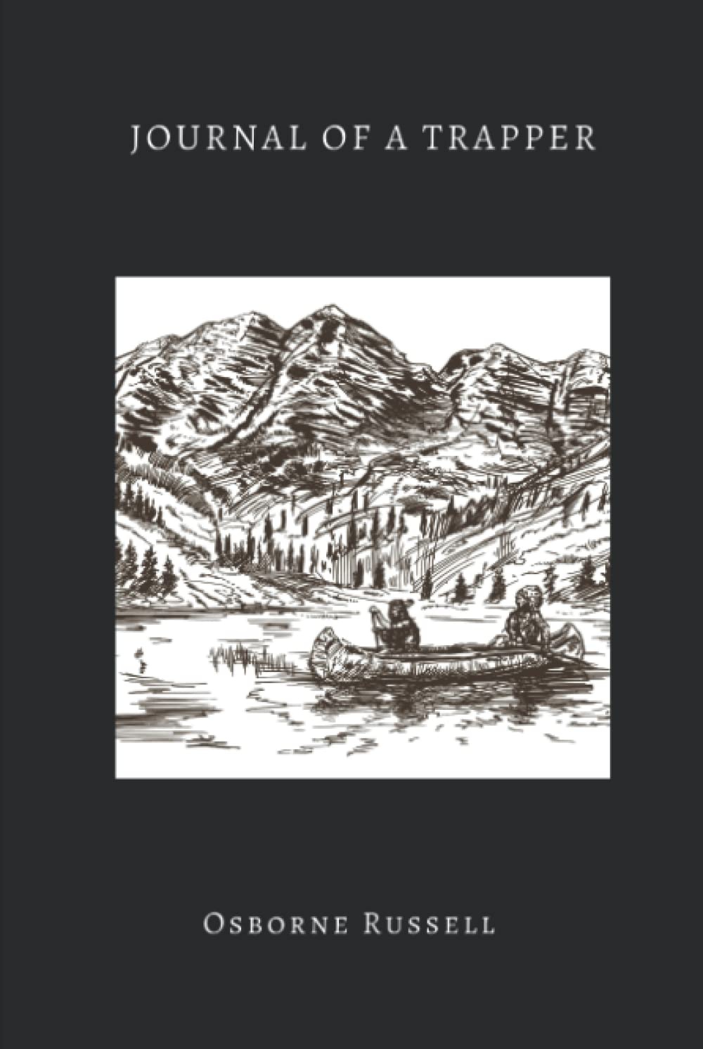 Journal of a Trapper (Illustrated): Nine Years in the Rocky Mountains ...