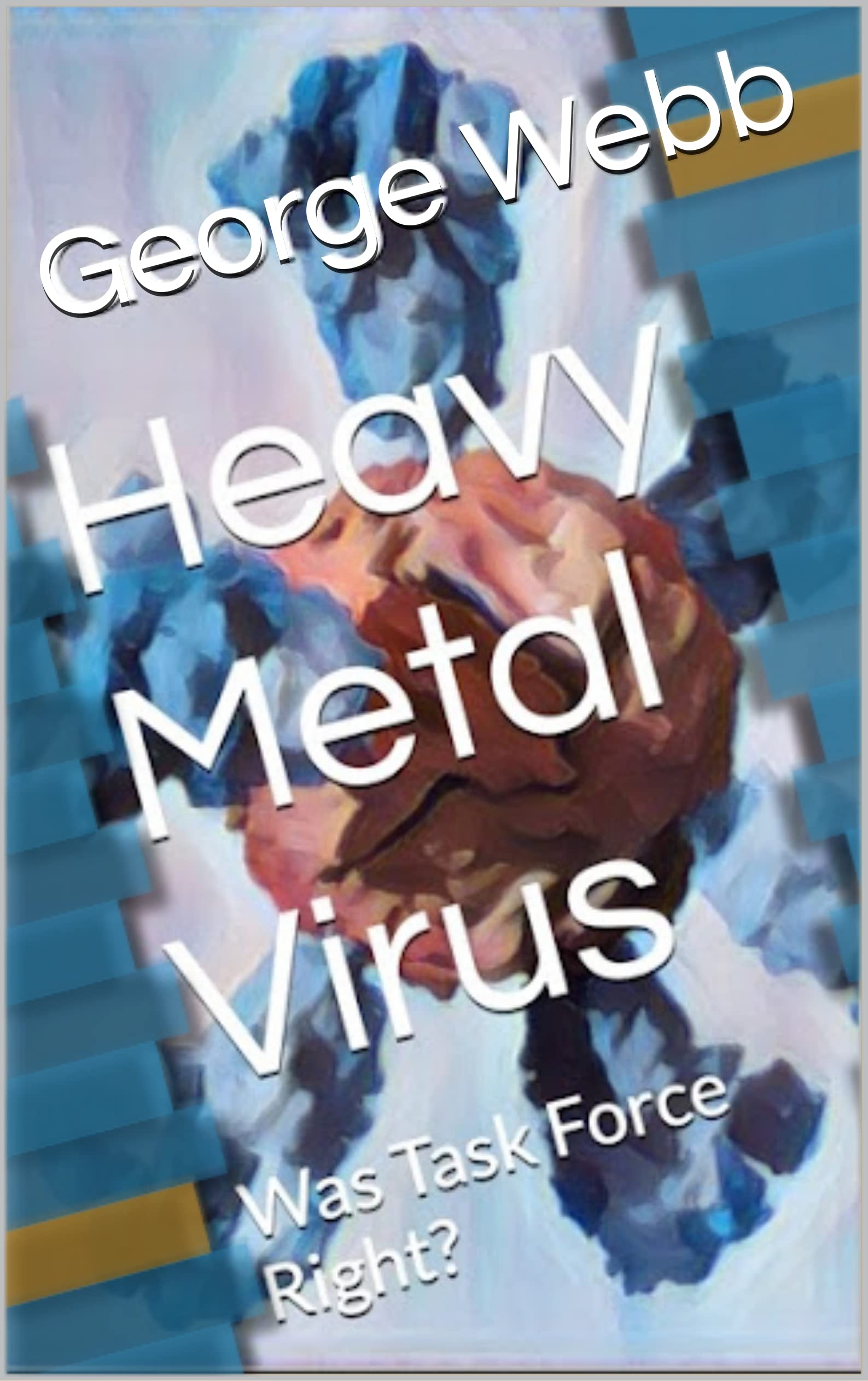 Heavy Metal Virus by George Webb | Goodreads