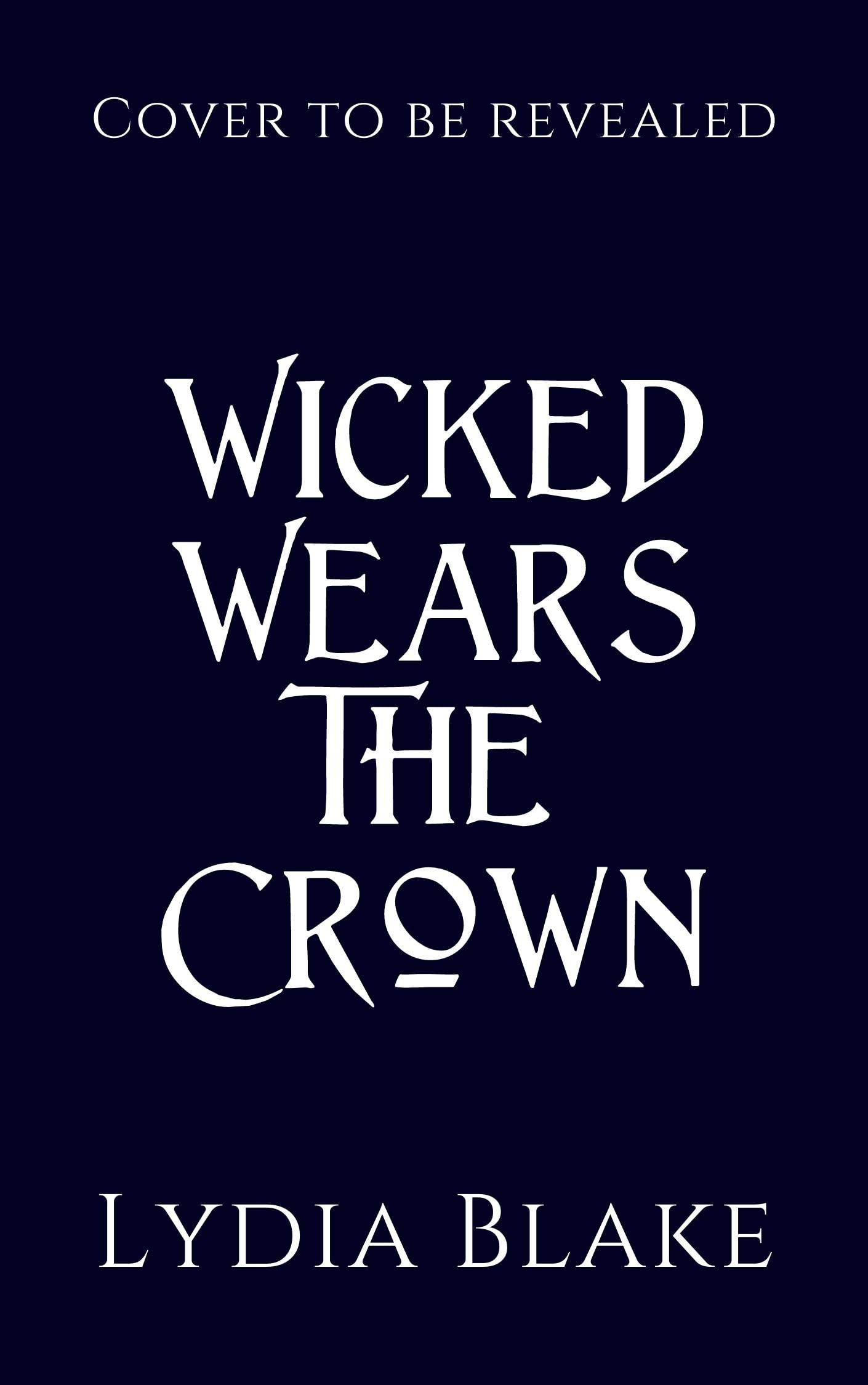 Wicked Wears the Crown (Realm Weaver, #1) by Lydia Blake | Goodreads