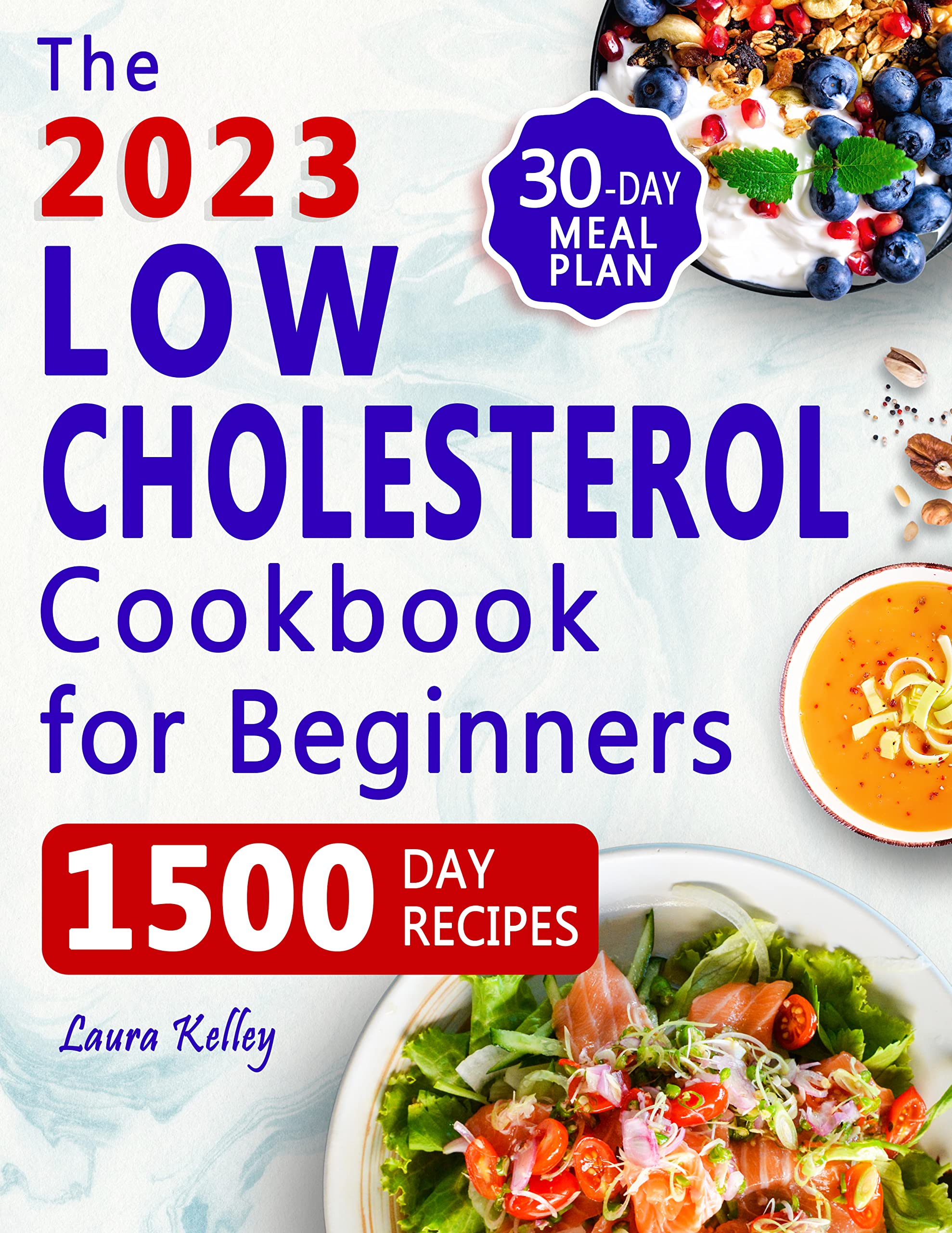 Low Cholesterol Cookbook for Beginners: 1500 Days of Easy & Delicious Recipes to Lower Your ...