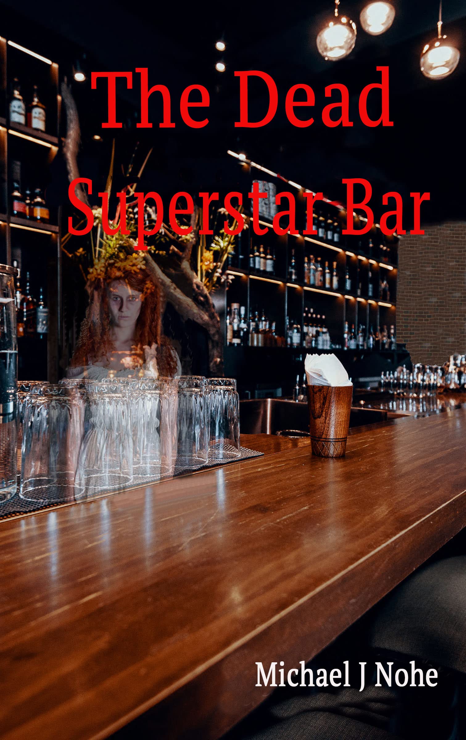 The Dead Superstar Bar by Michael Nohe | Goodreads