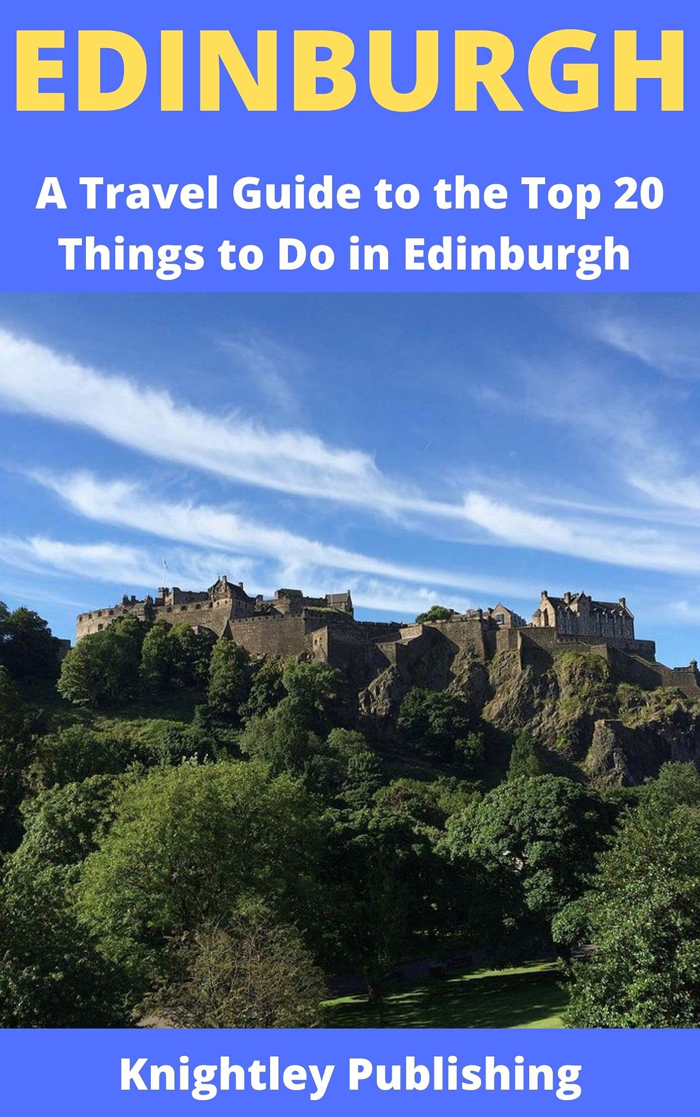 Edinburgh: A Travel Guide to the Top 20 Things to Do in Edinburgh ...
