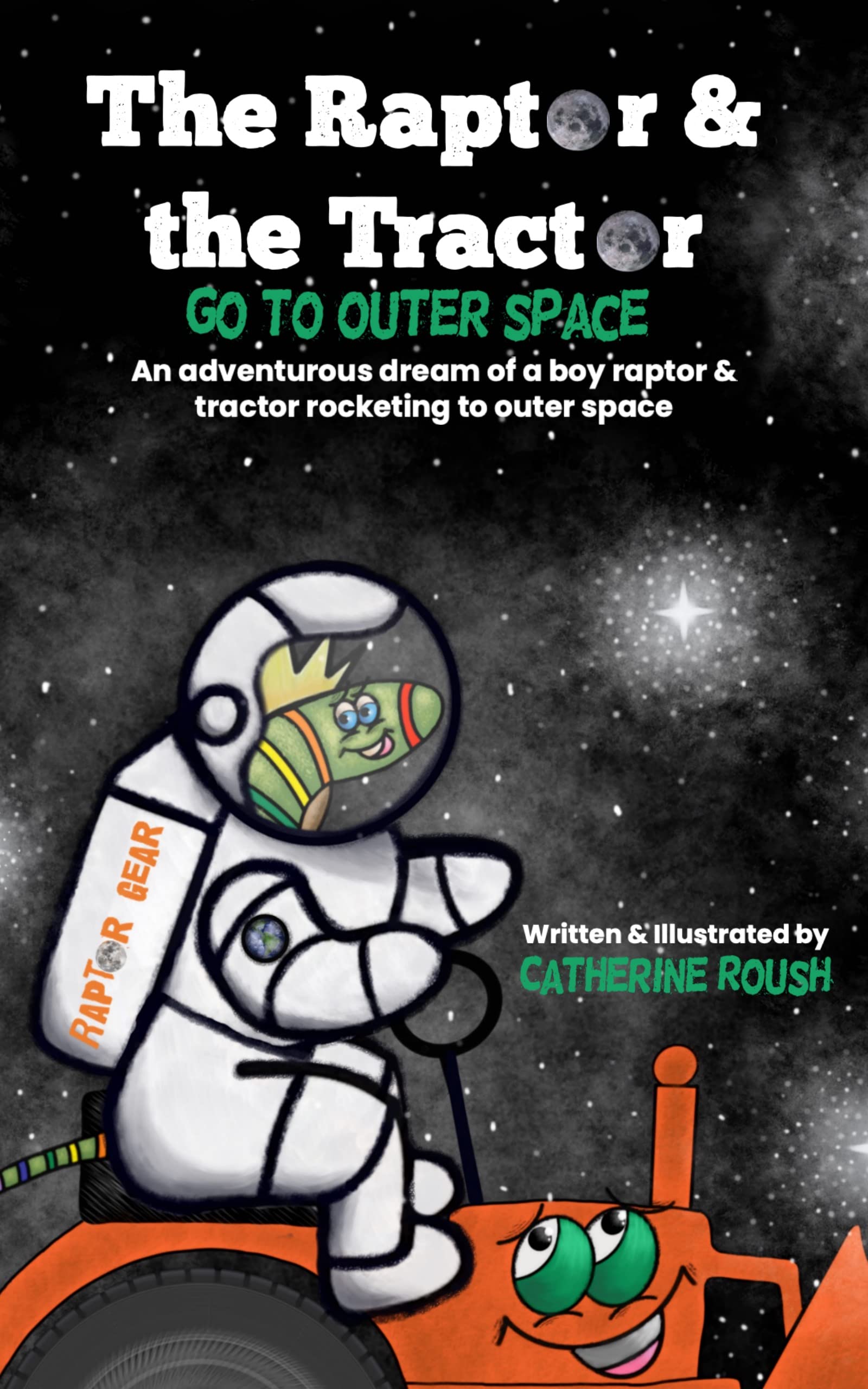The Raptor & the Tractor Go to Outer Space: An adventurous dream of a ...