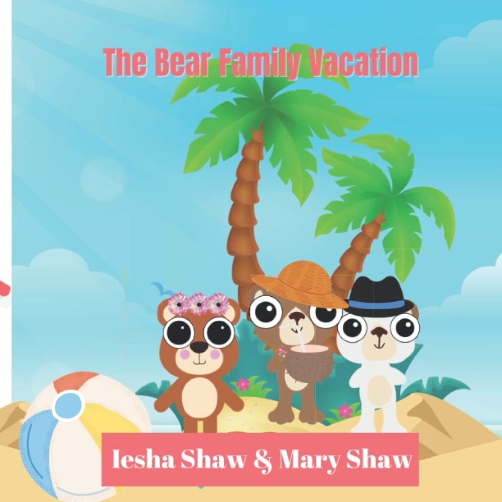 The Bear Family Vacation: A Bear Children's Book by Iesha Shaw | Goodreads