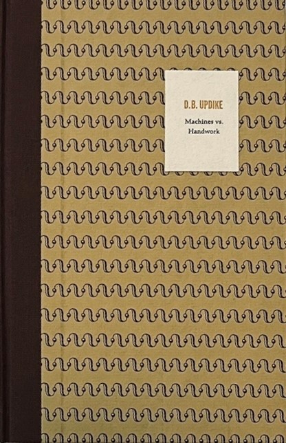Machines vs. Handwork by D.B. Updike | Goodreads
