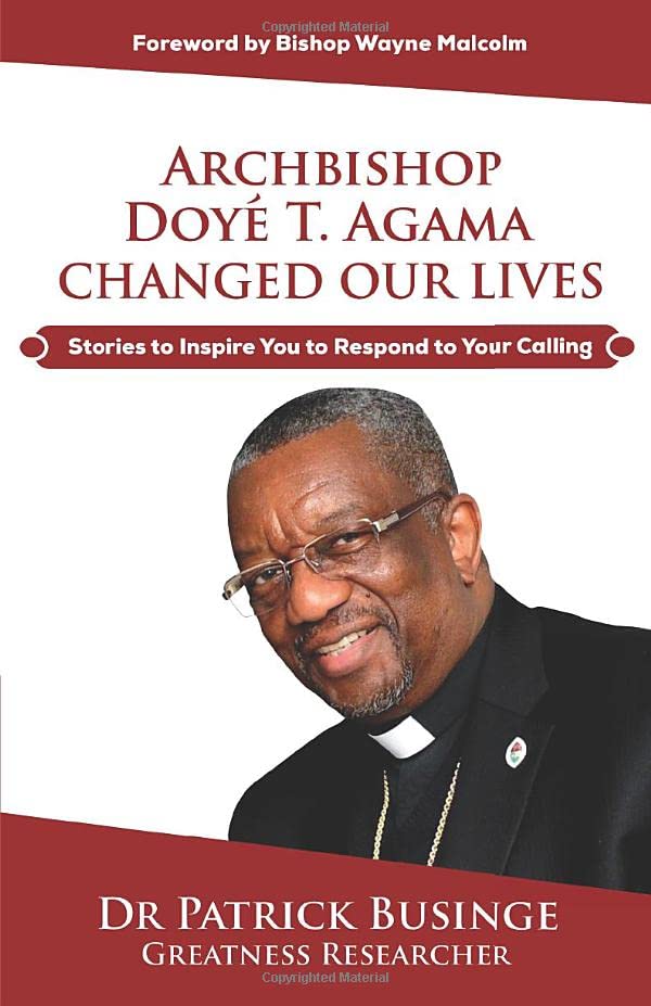 Archbishop Doyé T. Agama Changed Our Lives: Stories To Inspire You To ...