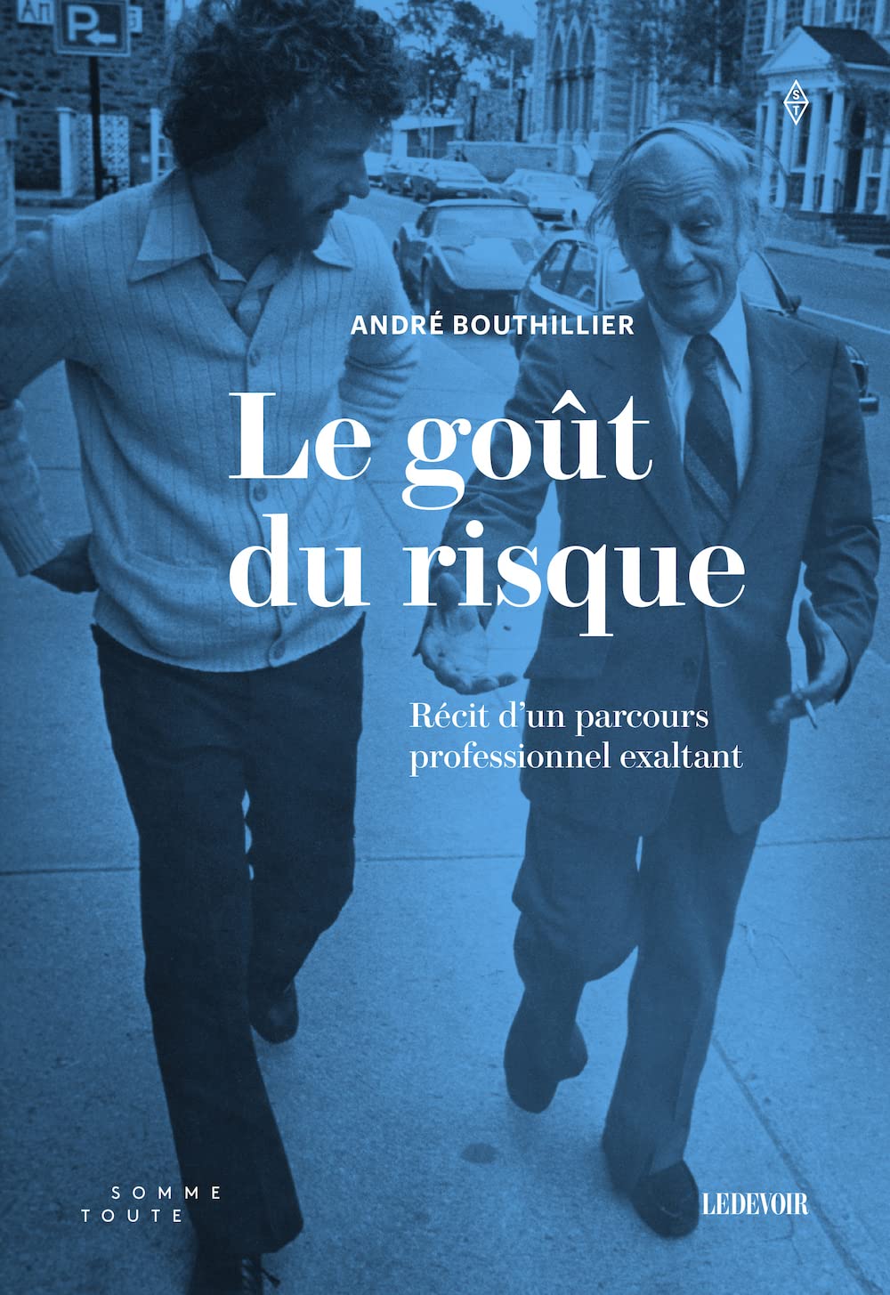 Goût du risque (Le): Récit d'un parcours professionnel exaltant by André Bouthillier | Goodreads