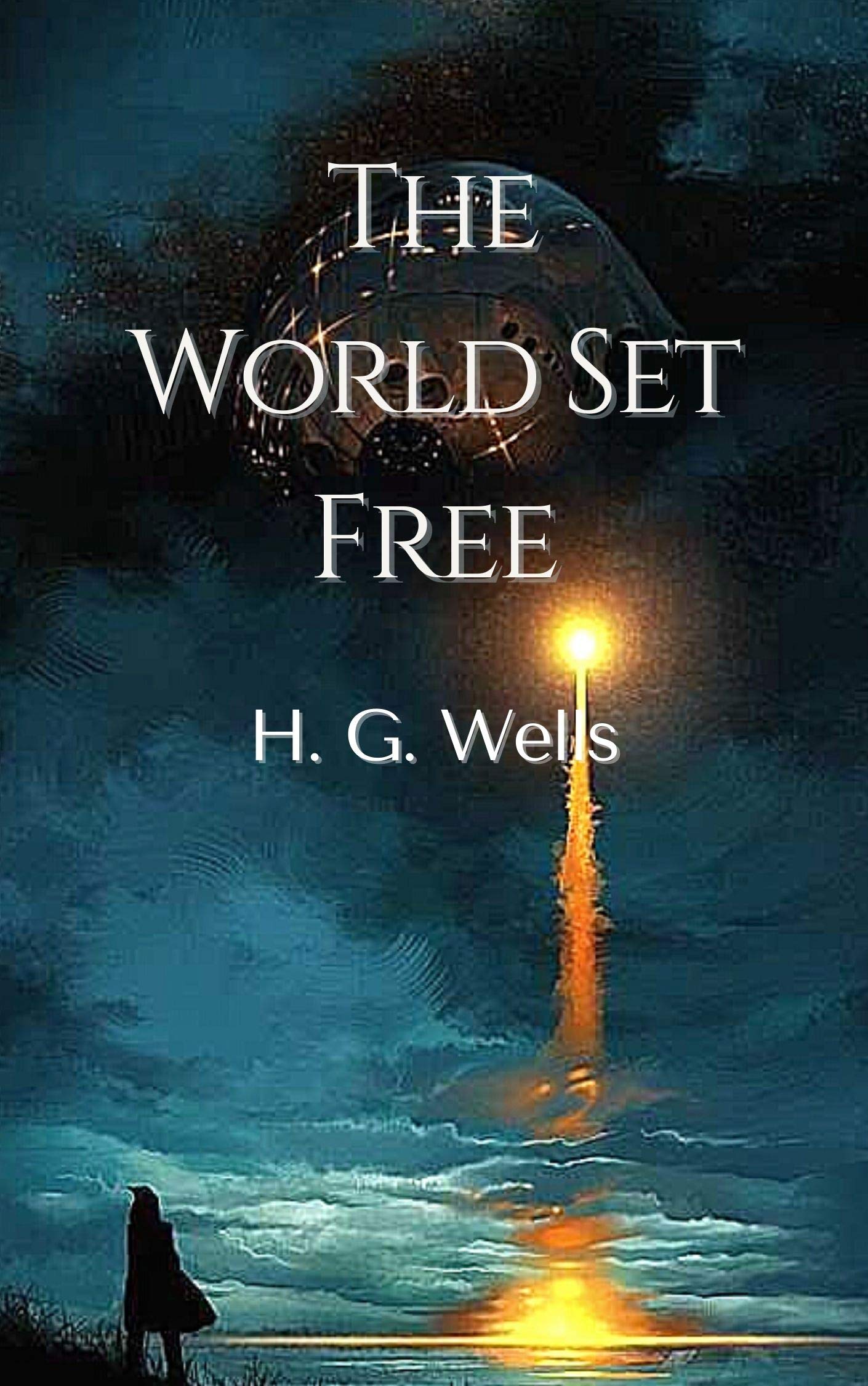 The World Set Free: Original Classics and Annotated by H.G. Wells ...