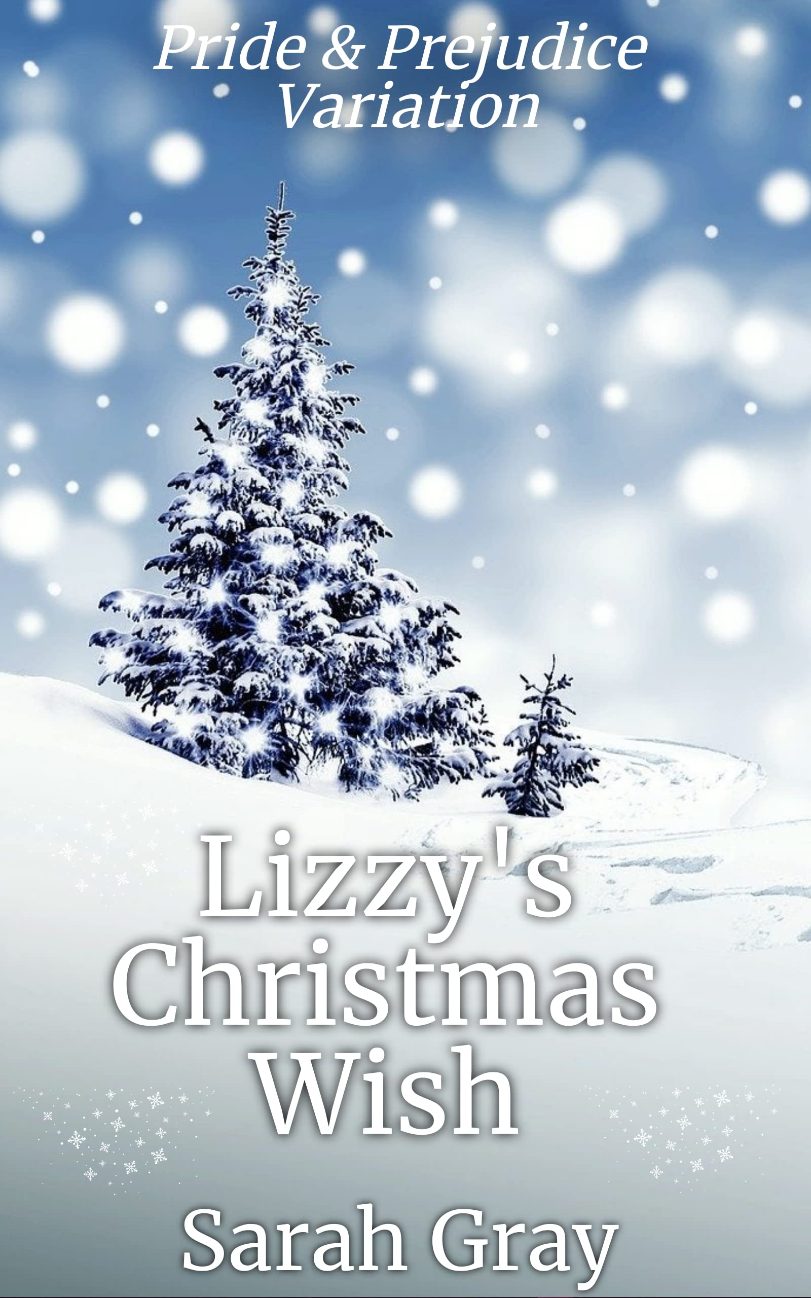 Lizzy's Christmas Wish: Pride & Prejudice Variation. Book 3. (Regency Romance Series). by Sarah ...