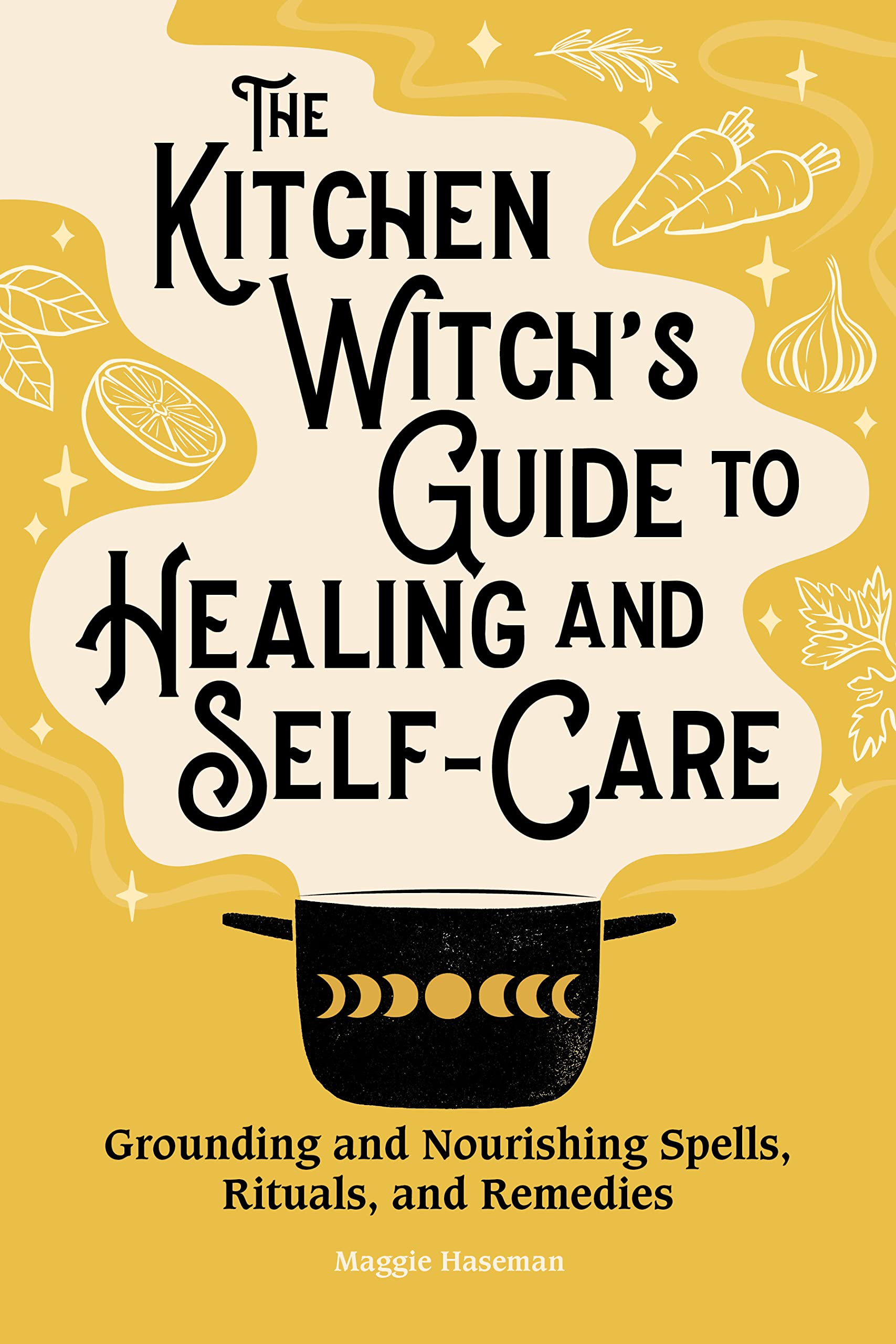 The Kitchen Witch's Guide to Healing and Self-Care: Grounding and ...