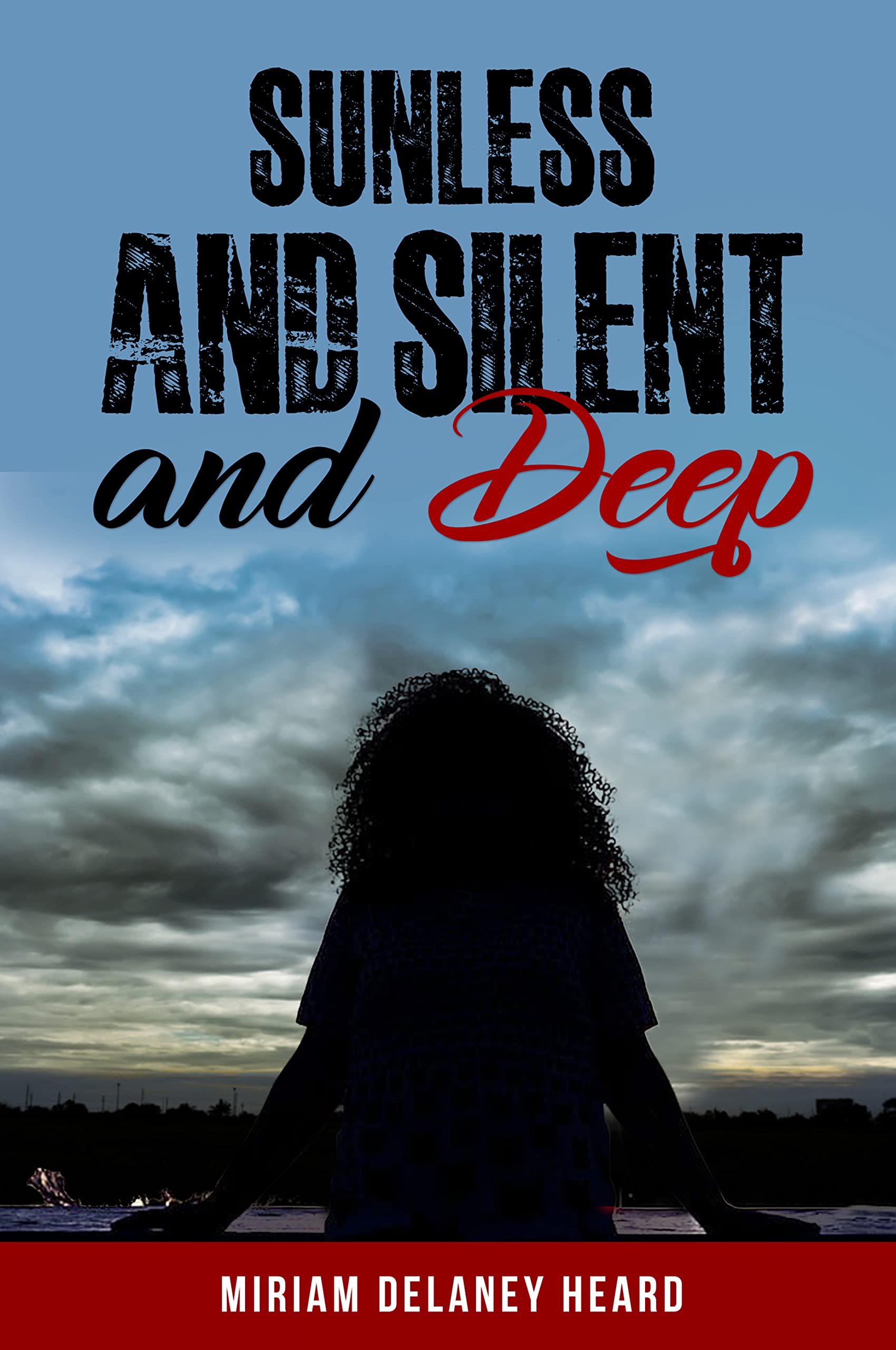 SUNLESS AND SILENT AND DEEP by Miriam Delaney Heard | Goodreads