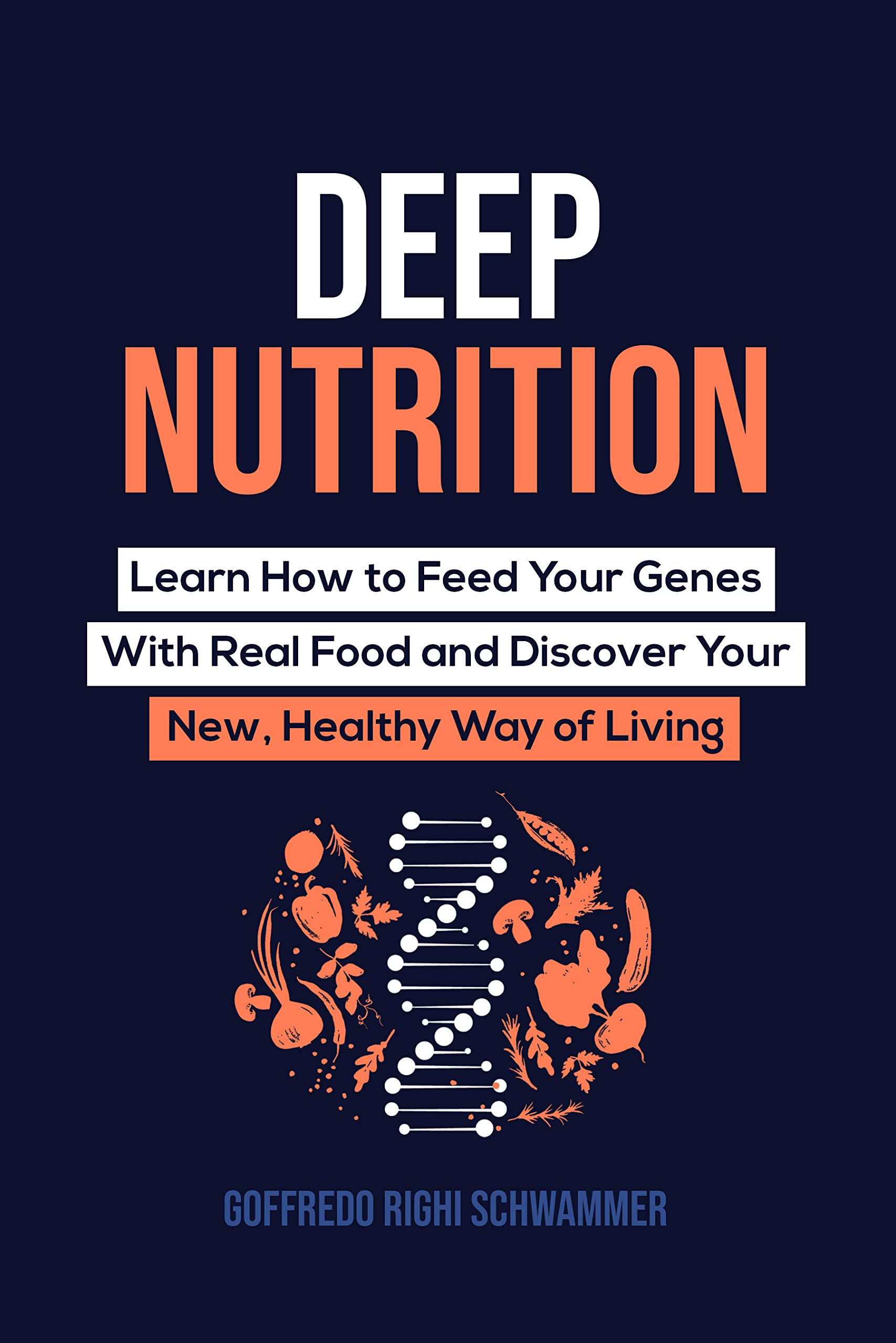Deep Nutrition: Learn How to Feed Your Genes with Real Food and ...