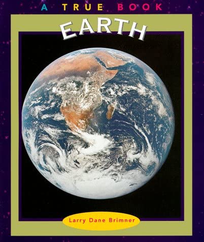 Earth (True Books: Space) by Larry Dane Brimner | Goodreads