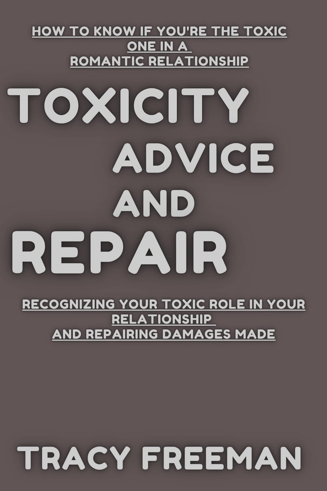 TOXICITY ADVICE AND REPAIR: Recognizing your toxic role in your ...