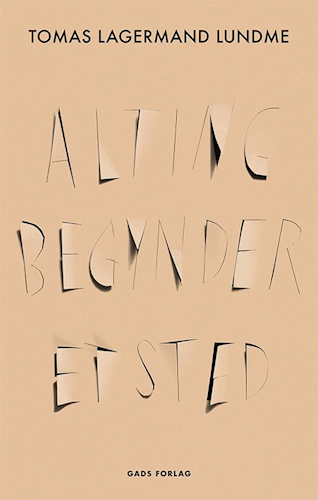 Alting begynder et sted by Tomas Lagermand Lundme | Goodreads