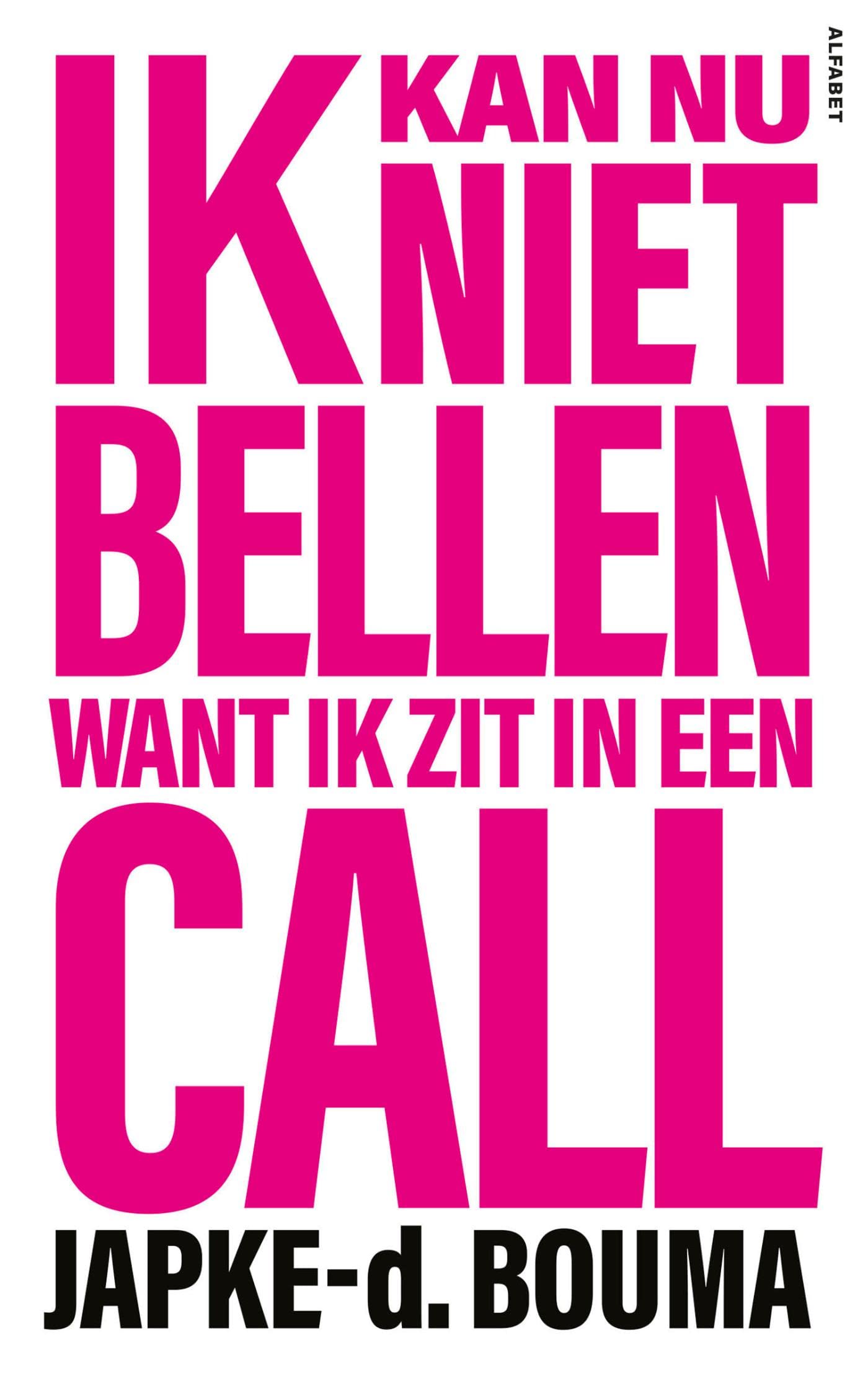 Ik kan nu niet bellen want ik zit in een call by Japke-d. Bouma | Goodreads