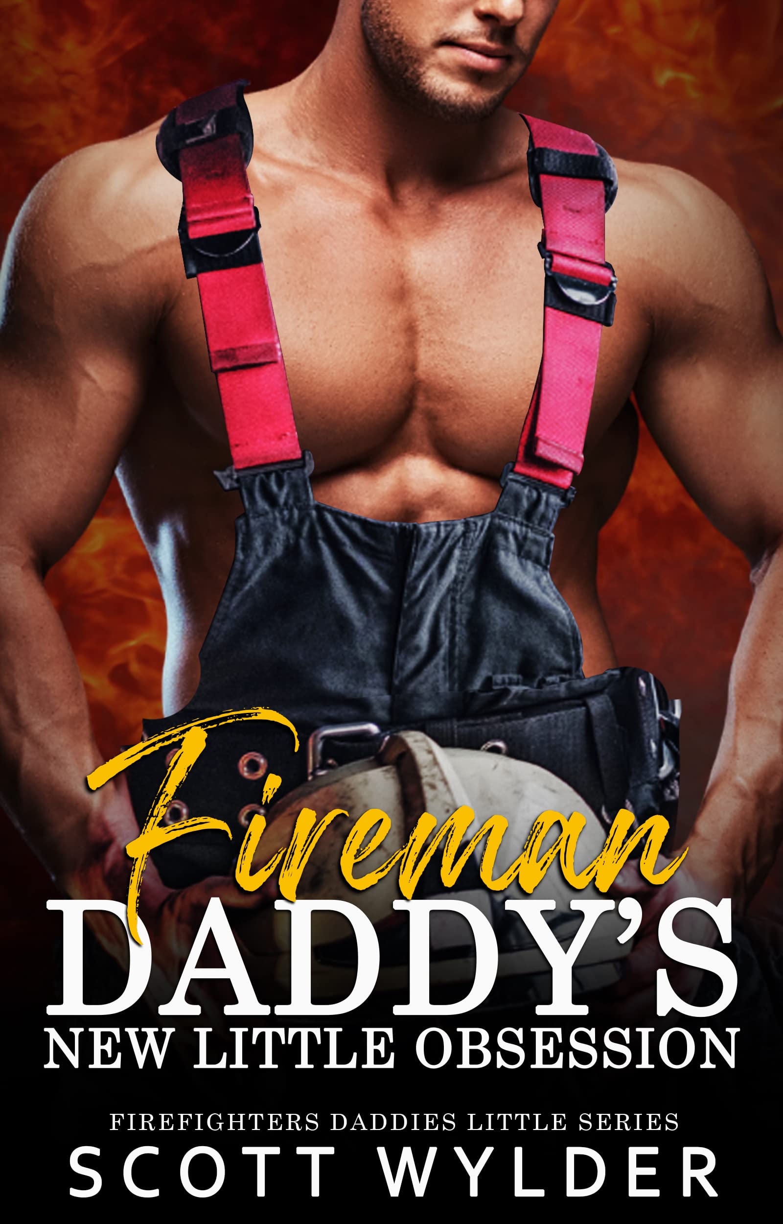 Fireman Daddy’s New Little Obsession by Scott Wylder | Goodreads