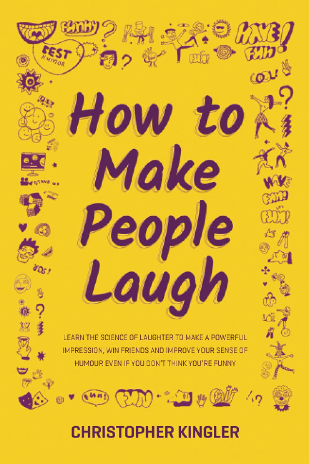 How to Make People Laugh: Learn the Science of Laughter to Make a ...