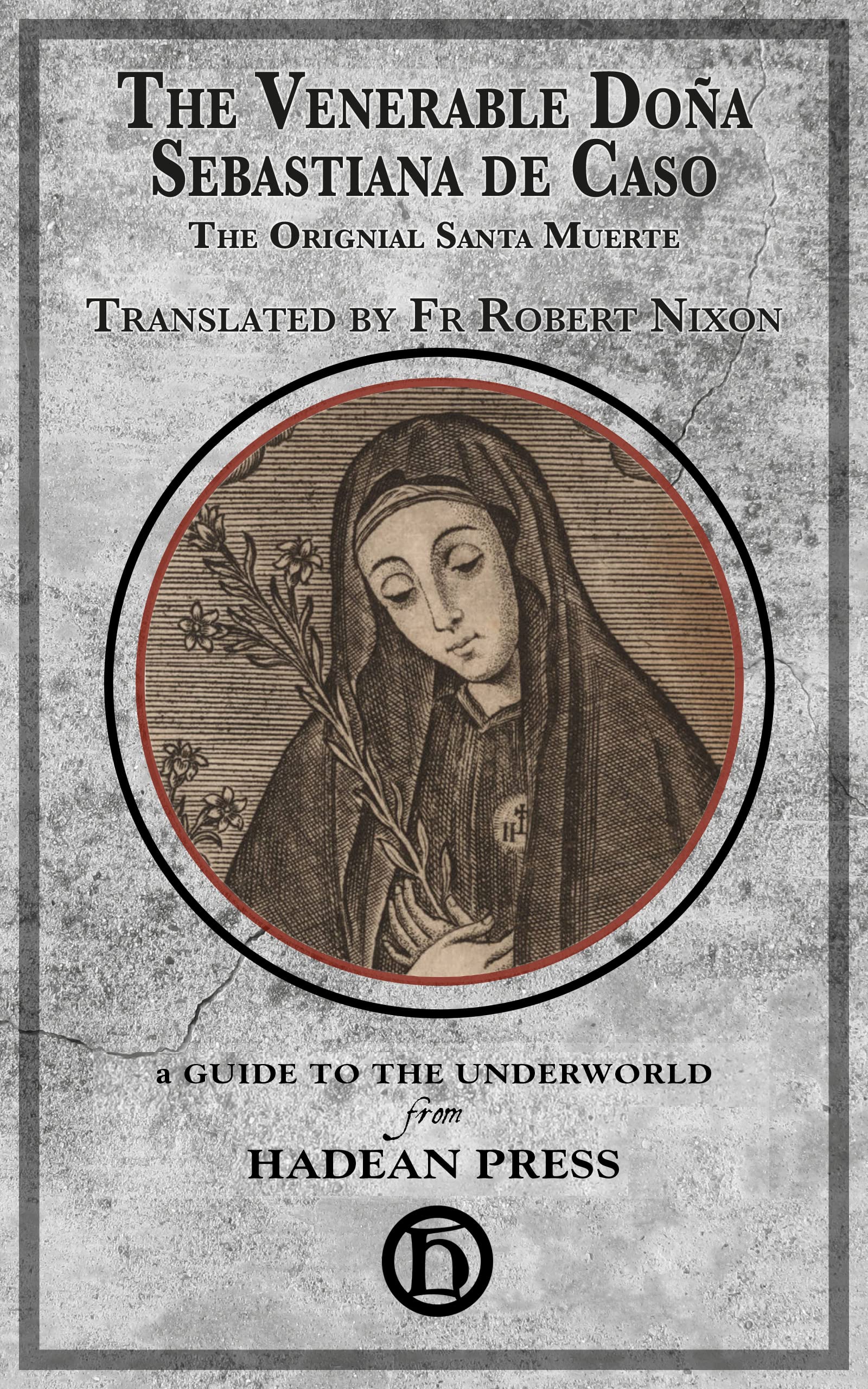 The Venerable Doña Sebastiana de Caso: the original Santa Muerte by ...