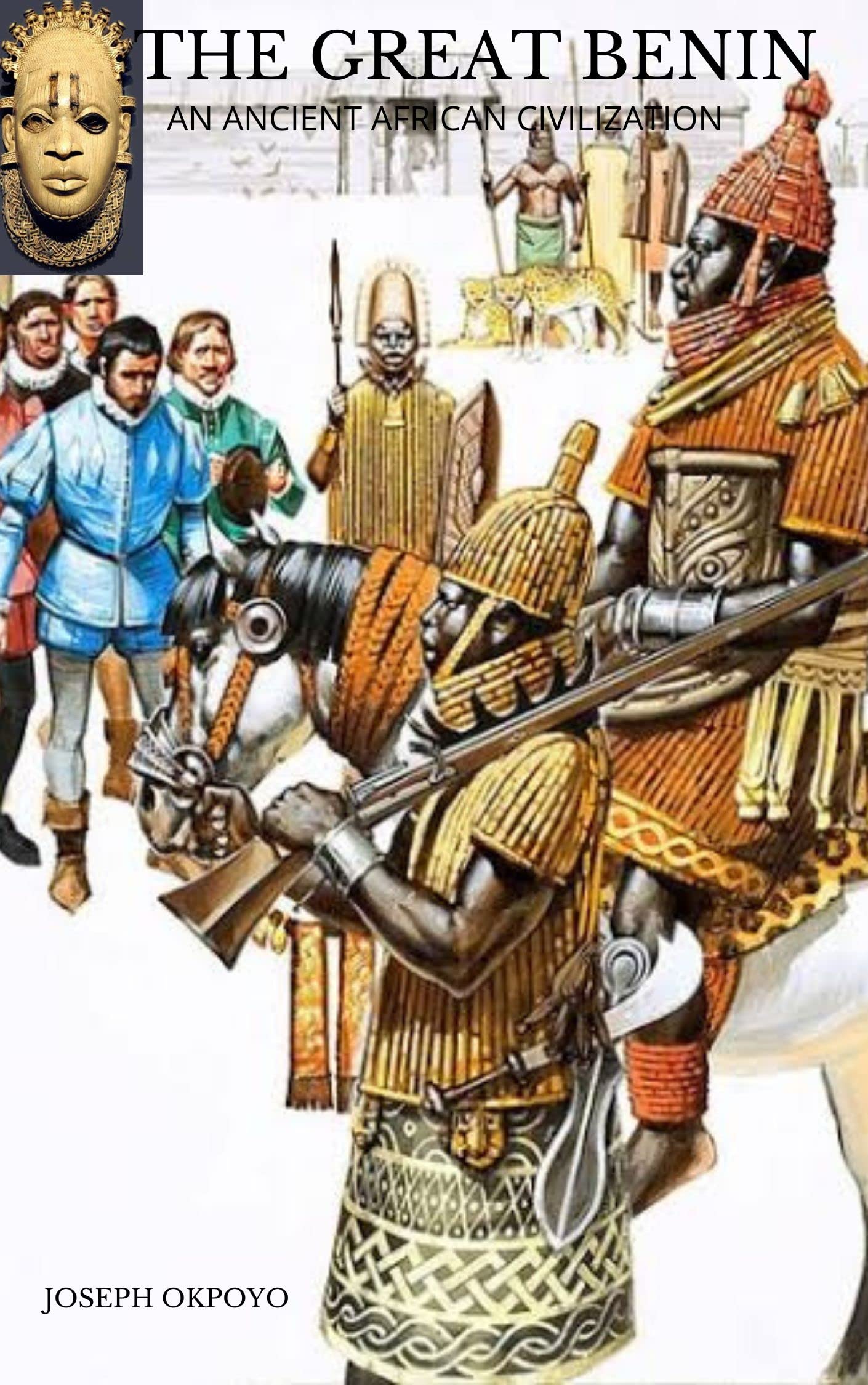 The Great Benin: An Ancient African Civilization by Joseph Okpoyo ...
