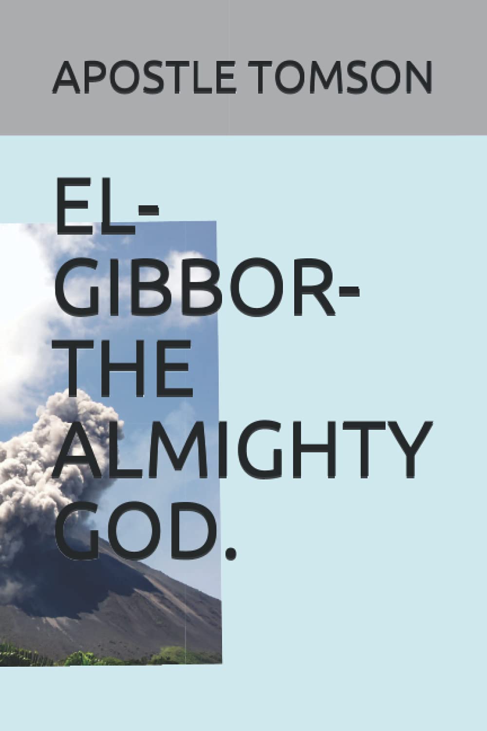EL-GIBBOR-THE ALMIGHTY GOD. by Apostle Tomson | Goodreads