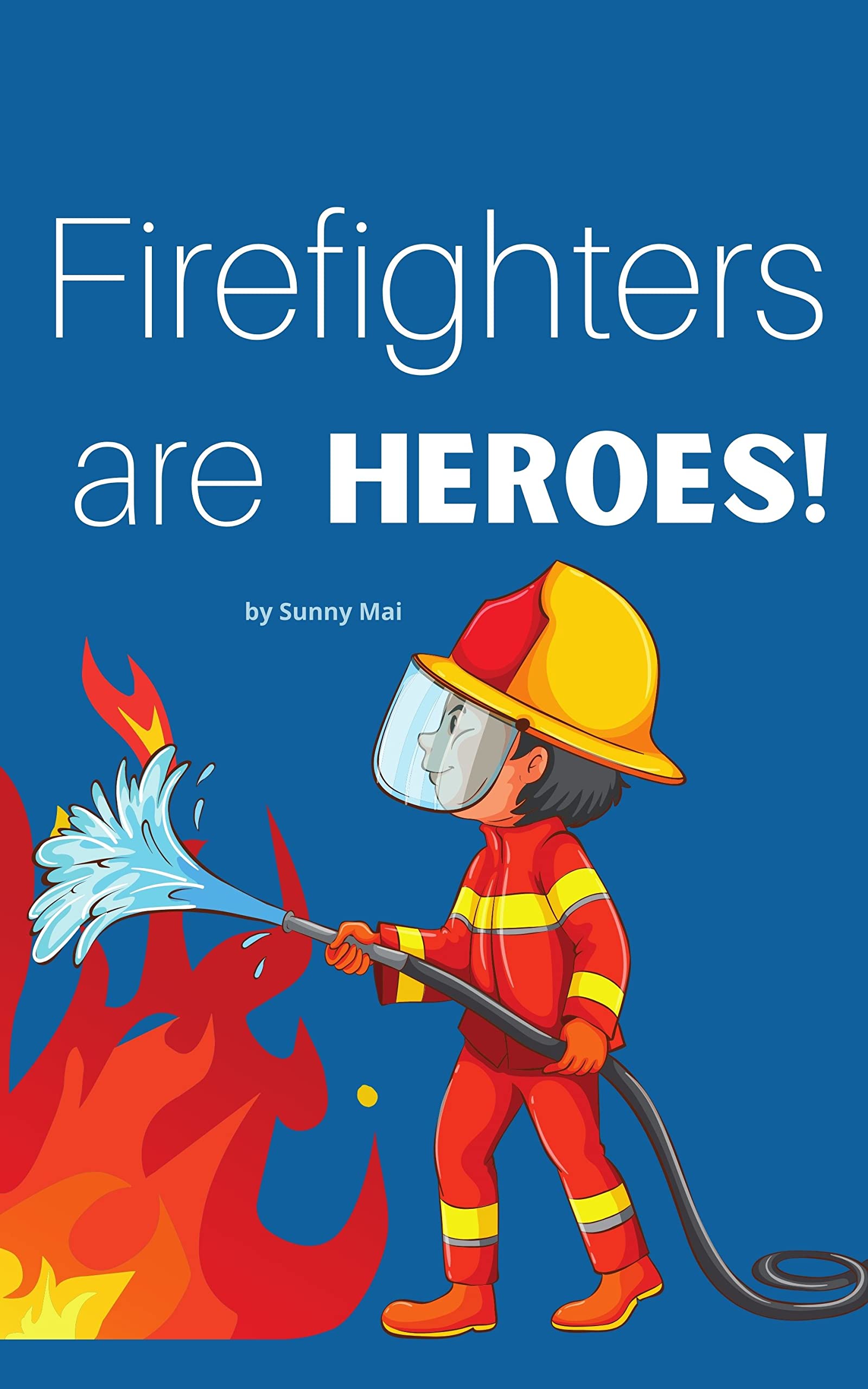 Firefighters Are Heroes!: A children's storybook about firefighters by ...