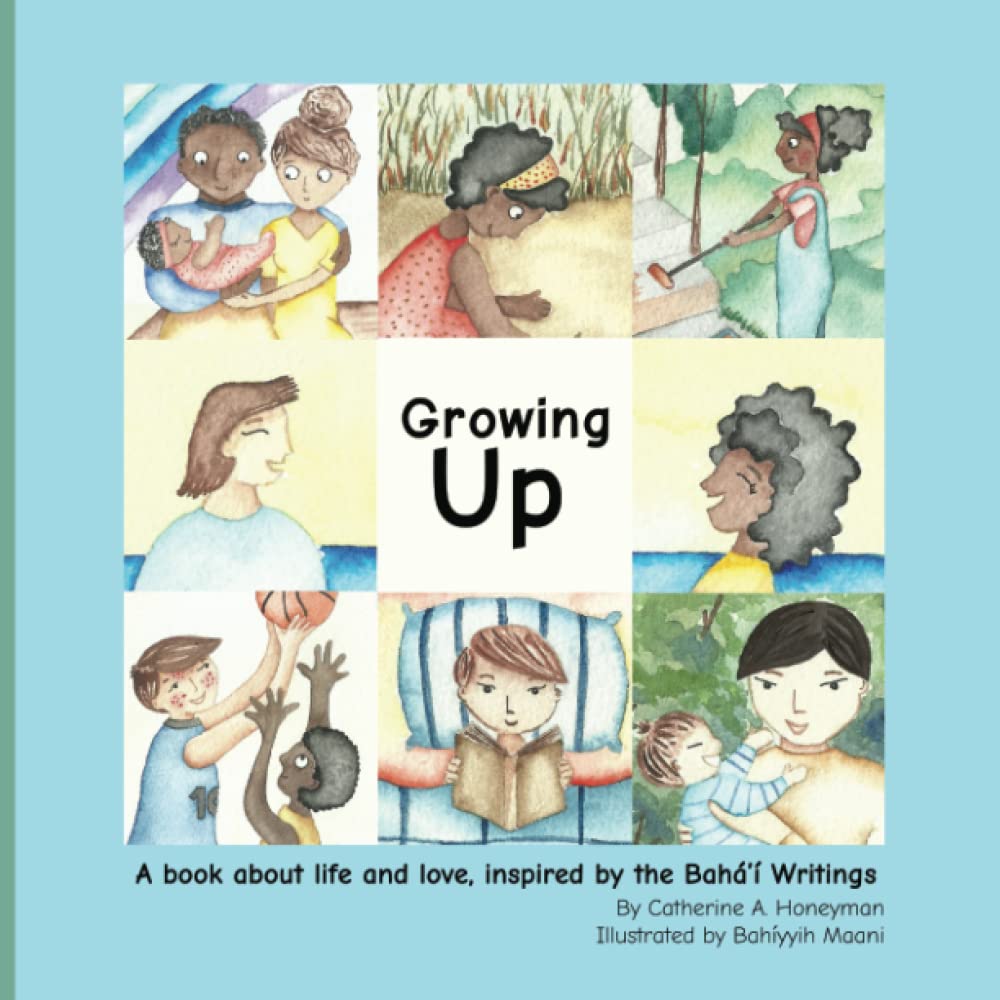 Growing Up: A book about life and love, inspired by the Bahá'í Writings ...