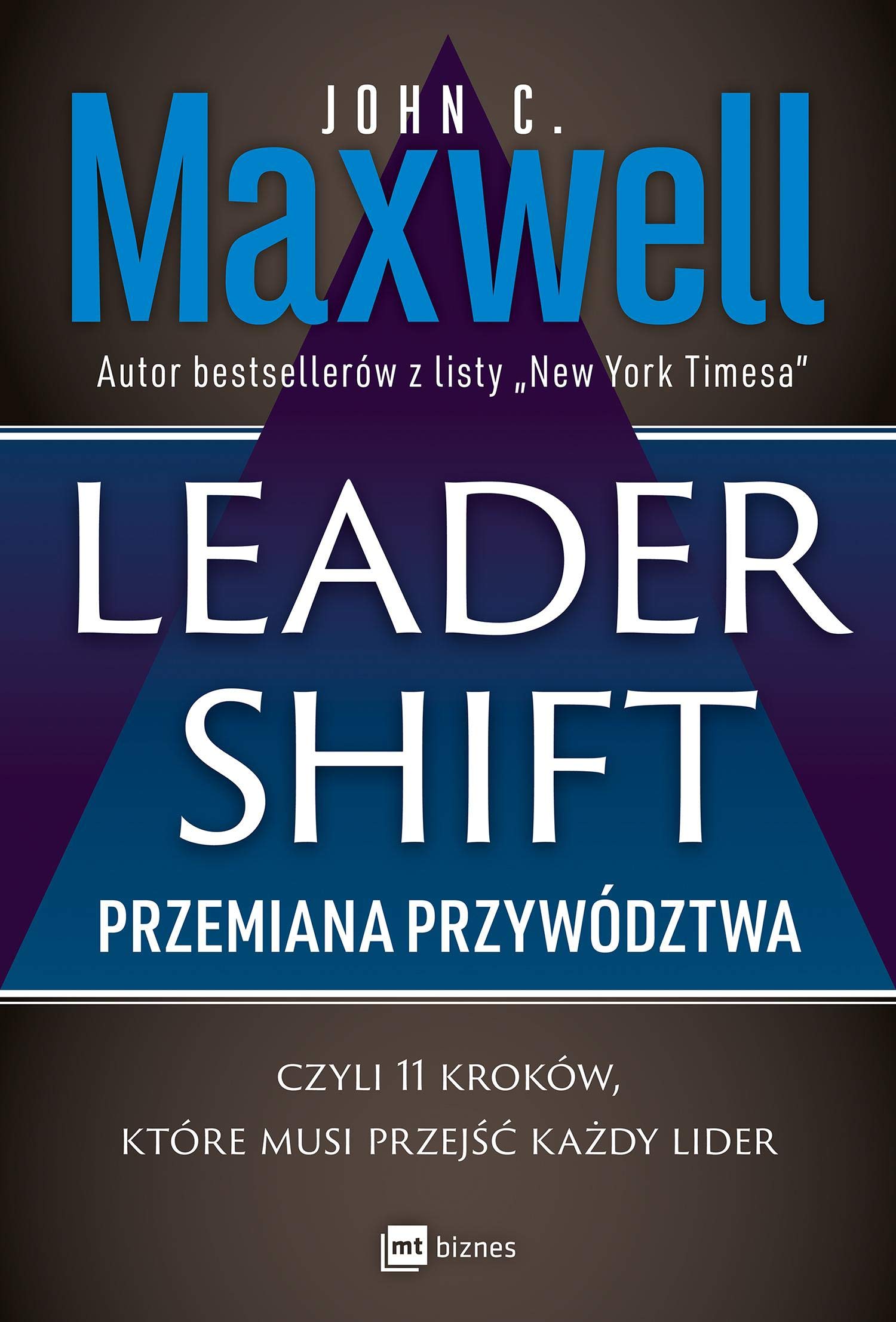 Leadershift. Przemiana przywodztwa, czyli 11 krokow, ktore musi przejsc ...