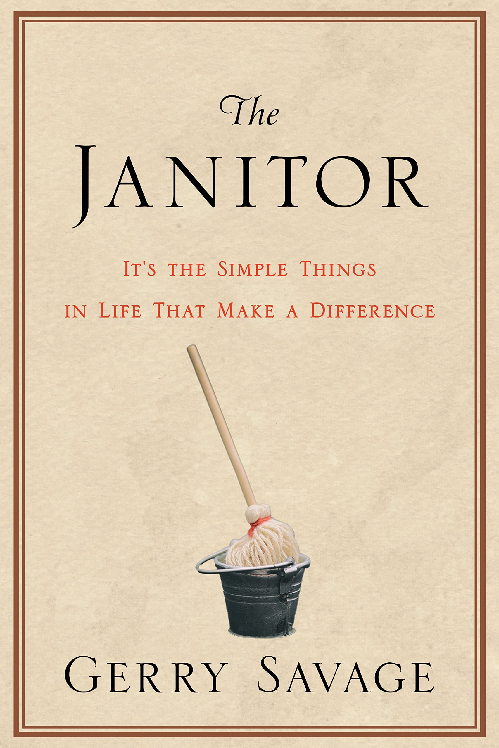 The Janitor: It’s the Simple Things in Life That Make the Difference by ...