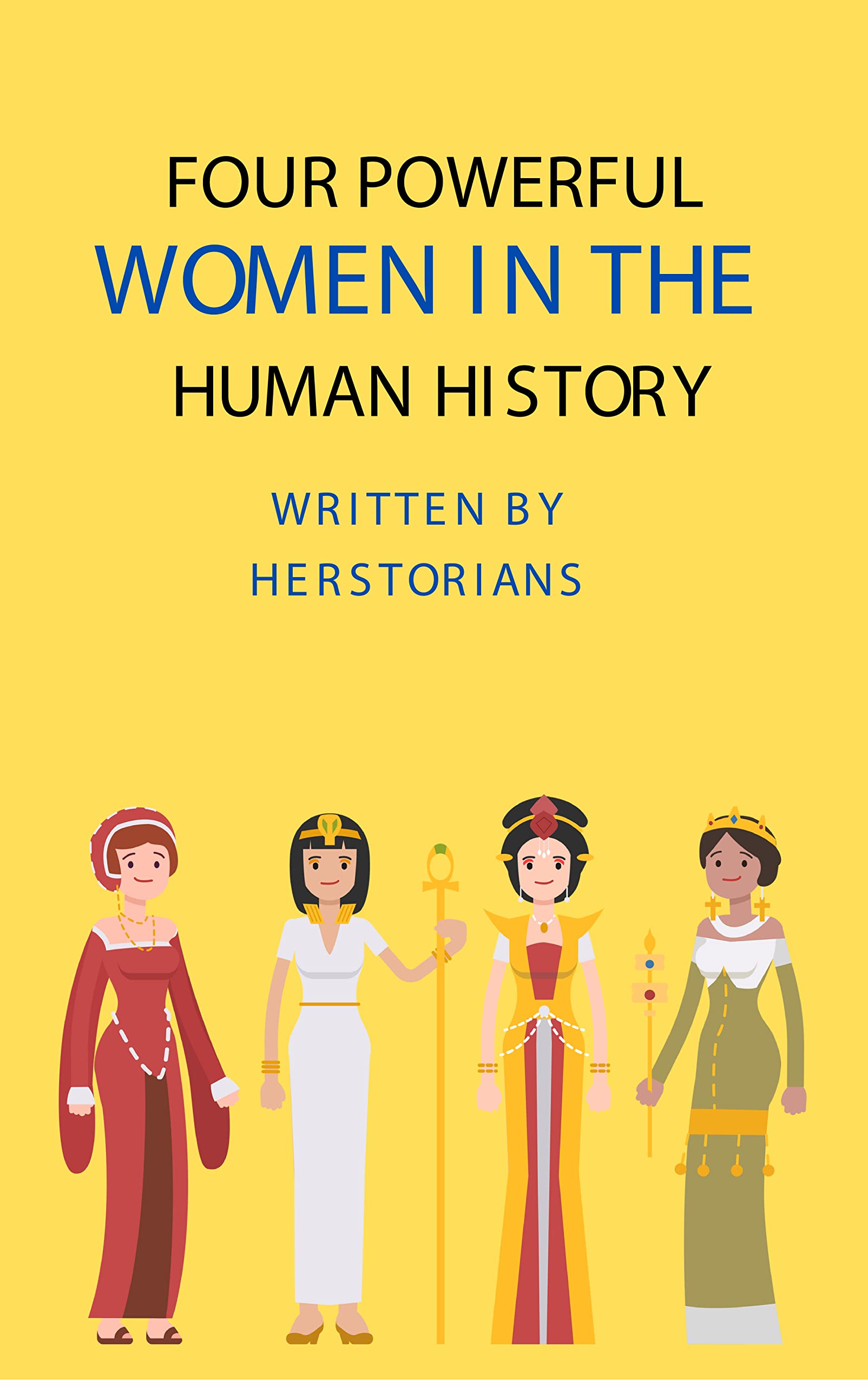 Four Powerful Women in the Human History : The biographies of four ...