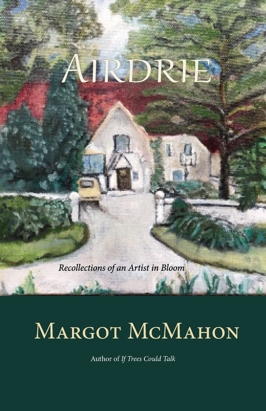 Airdrie: Recollections of an Artist in Bloom by Margot McMahon | Goodreads