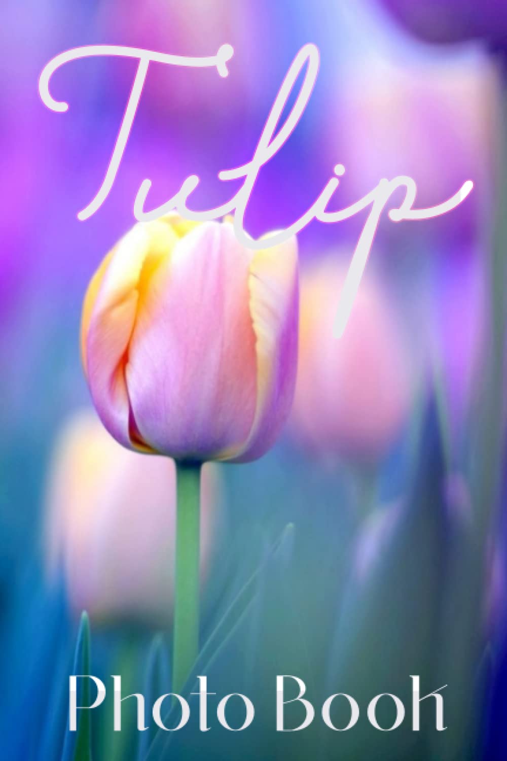 Tulip Photo Book: Botanical Garden Colorful Photos For All Ages To ...