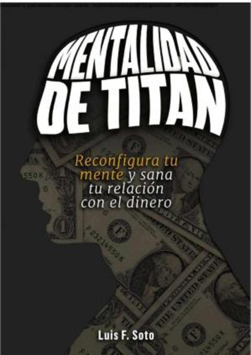 Mentalidad de Titan (Spanish Edition) by Luis F.Soto | Goodreads