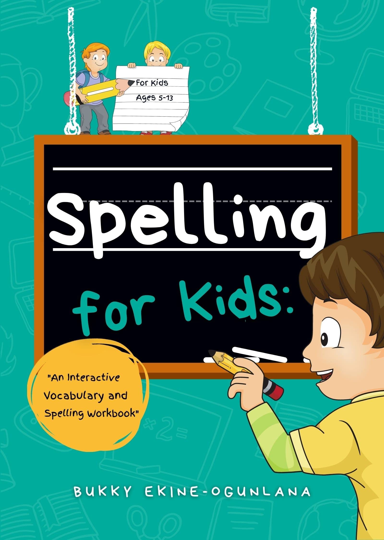 Spelling for Kids: An Interactive Vocabulary and Spelling Workbook for ...