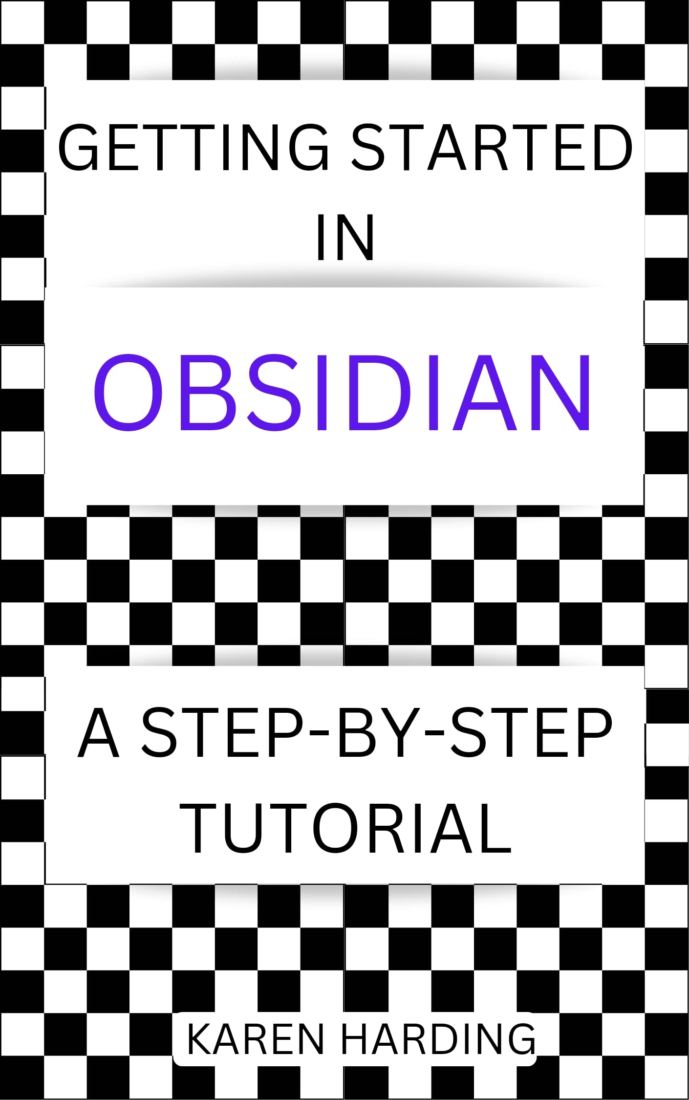 Getting Started In Obsidian; A Step-By-Step Tutorial: Detailed Guide To ...