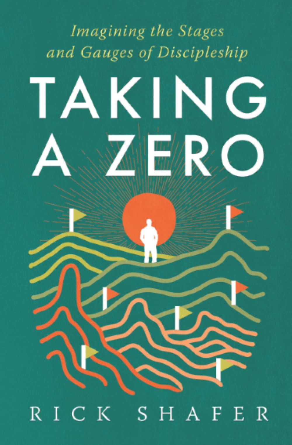 Taking A Zero: Imagining the Stages and Gauges of Discipleship by Rick ...